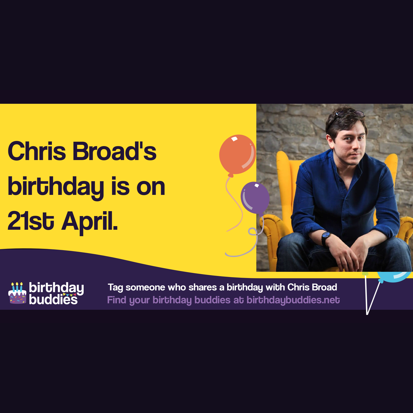 Chris Broad's birthday is 21st April 1990