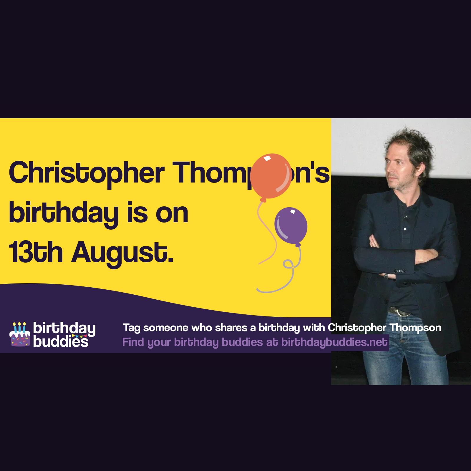 Christopher Thompson's birthday is 13th August 1966