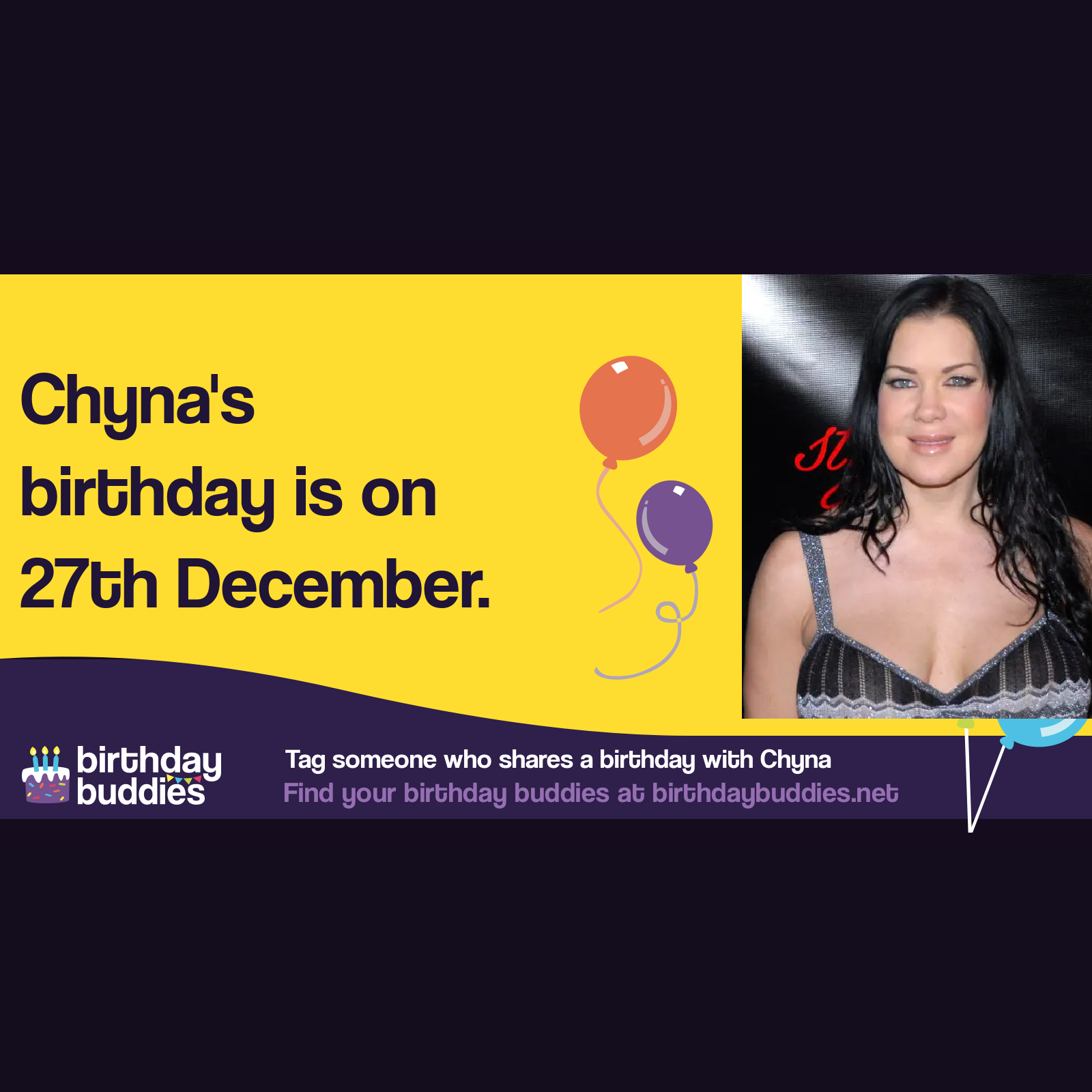 Chyna's birthday was 27th December 1969