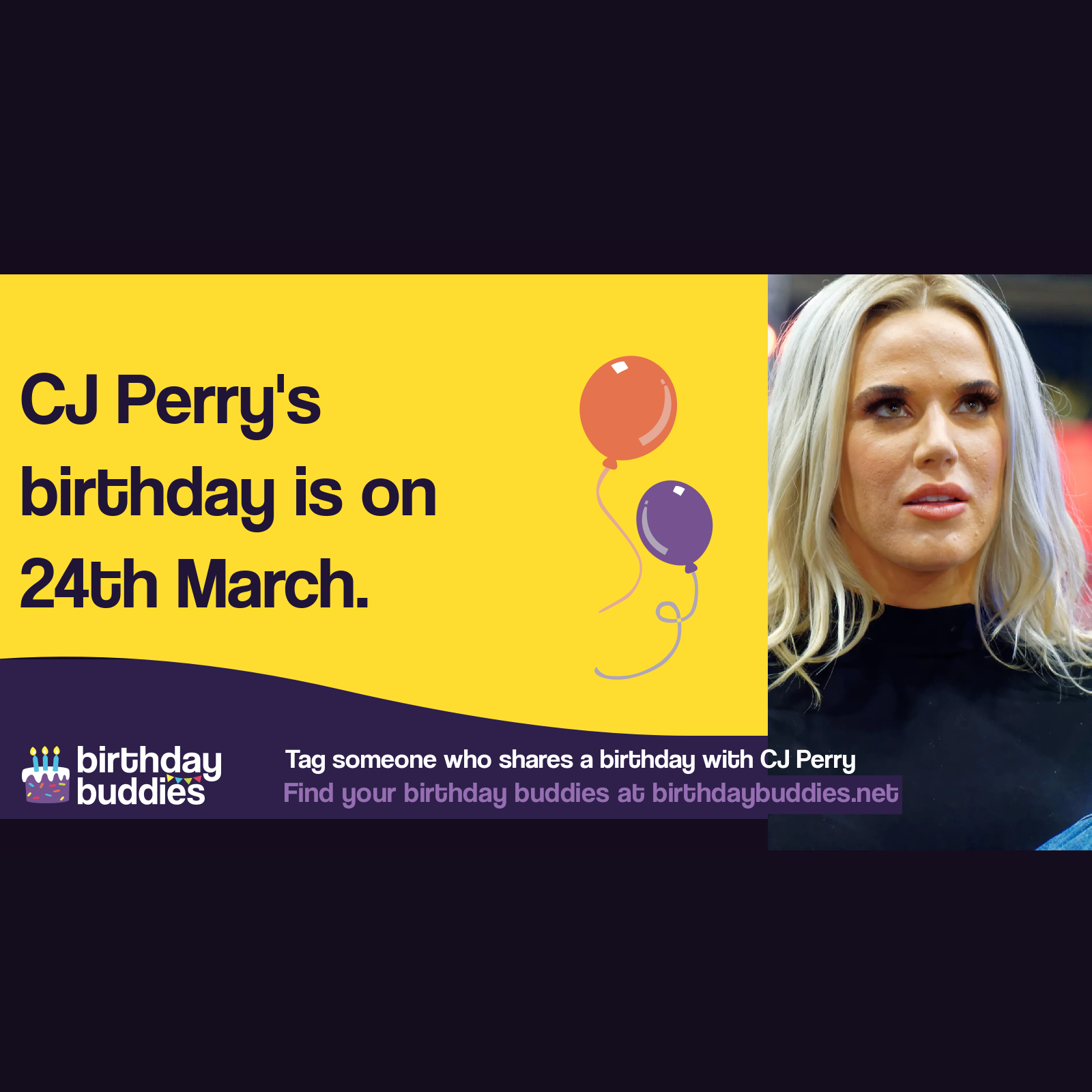 CJ Perry's birthday is 24th March 1985