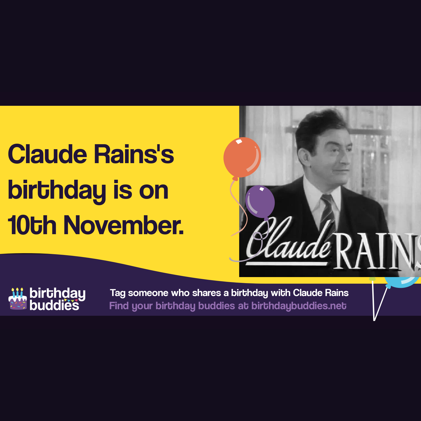 Claude Rains's birthday was 10th November 1889