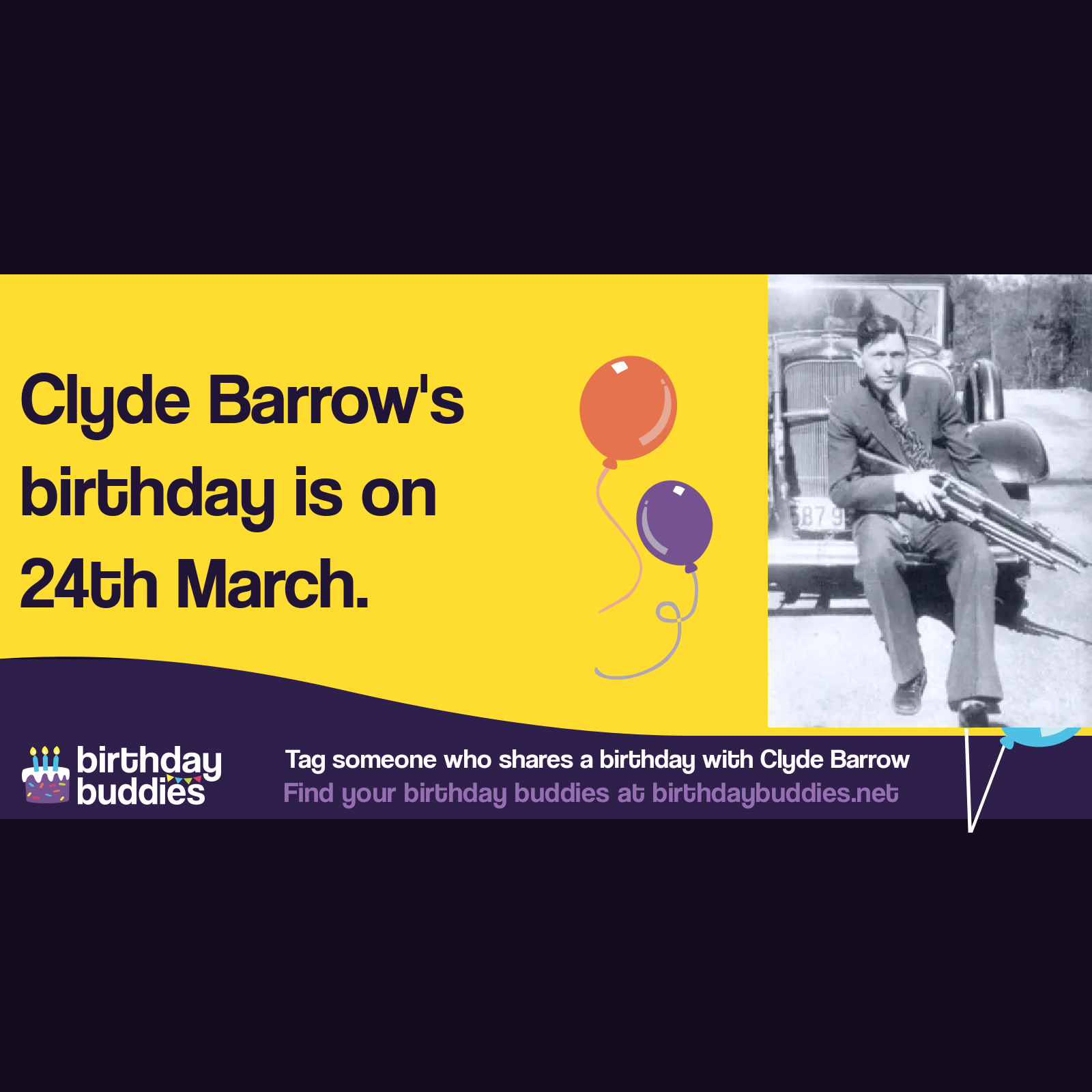 Clyde Barrow's birthday was 24th March 1909