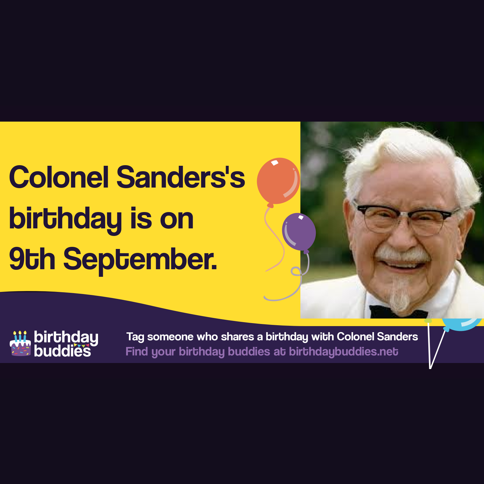 Colonel Sanders's birthday was 9th September 1890