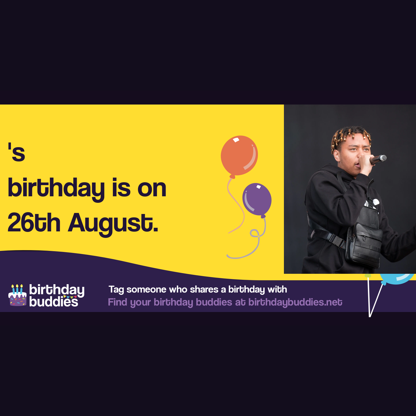 's birthday is 26th August 1997