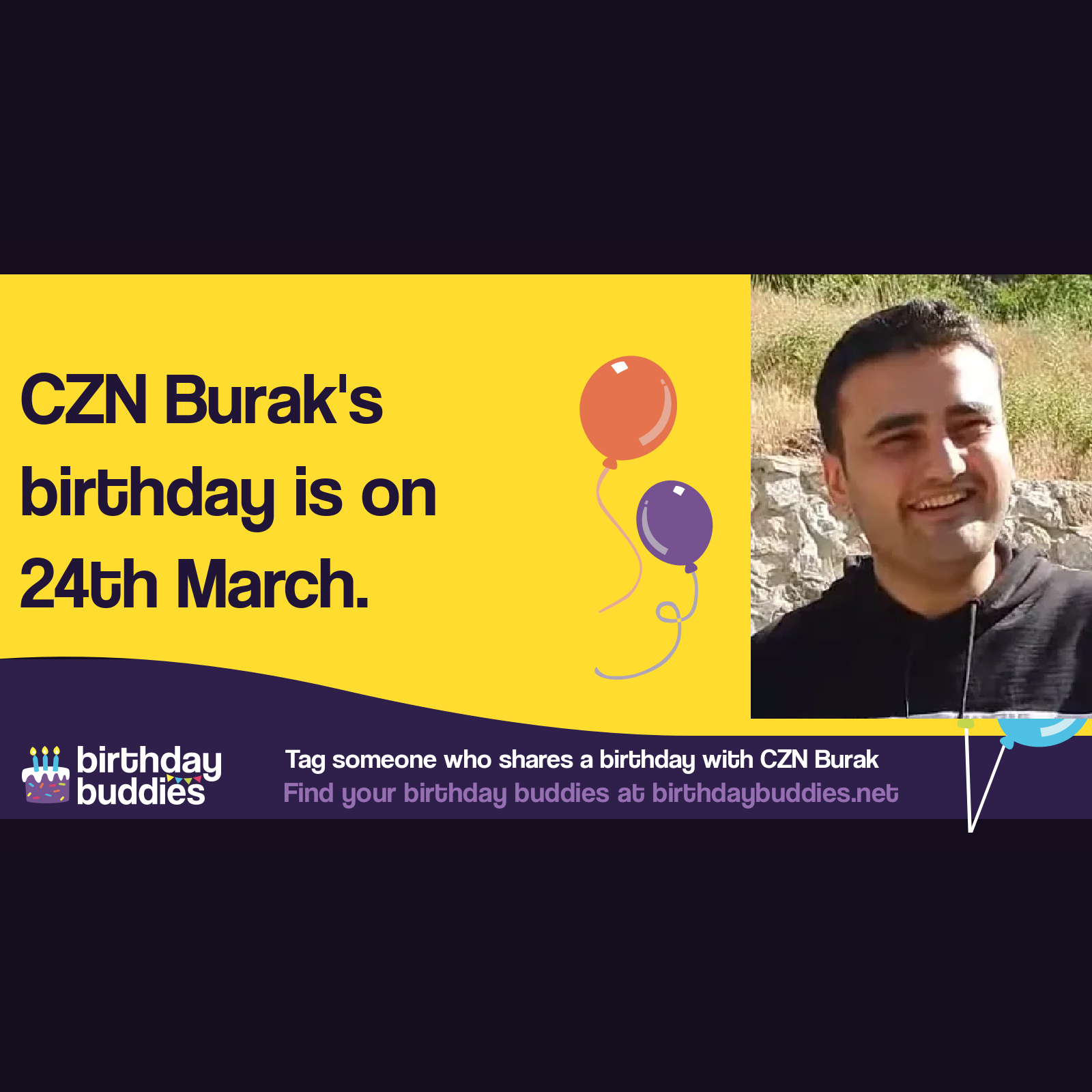 CZN Burak's birthday is 24th March 1994