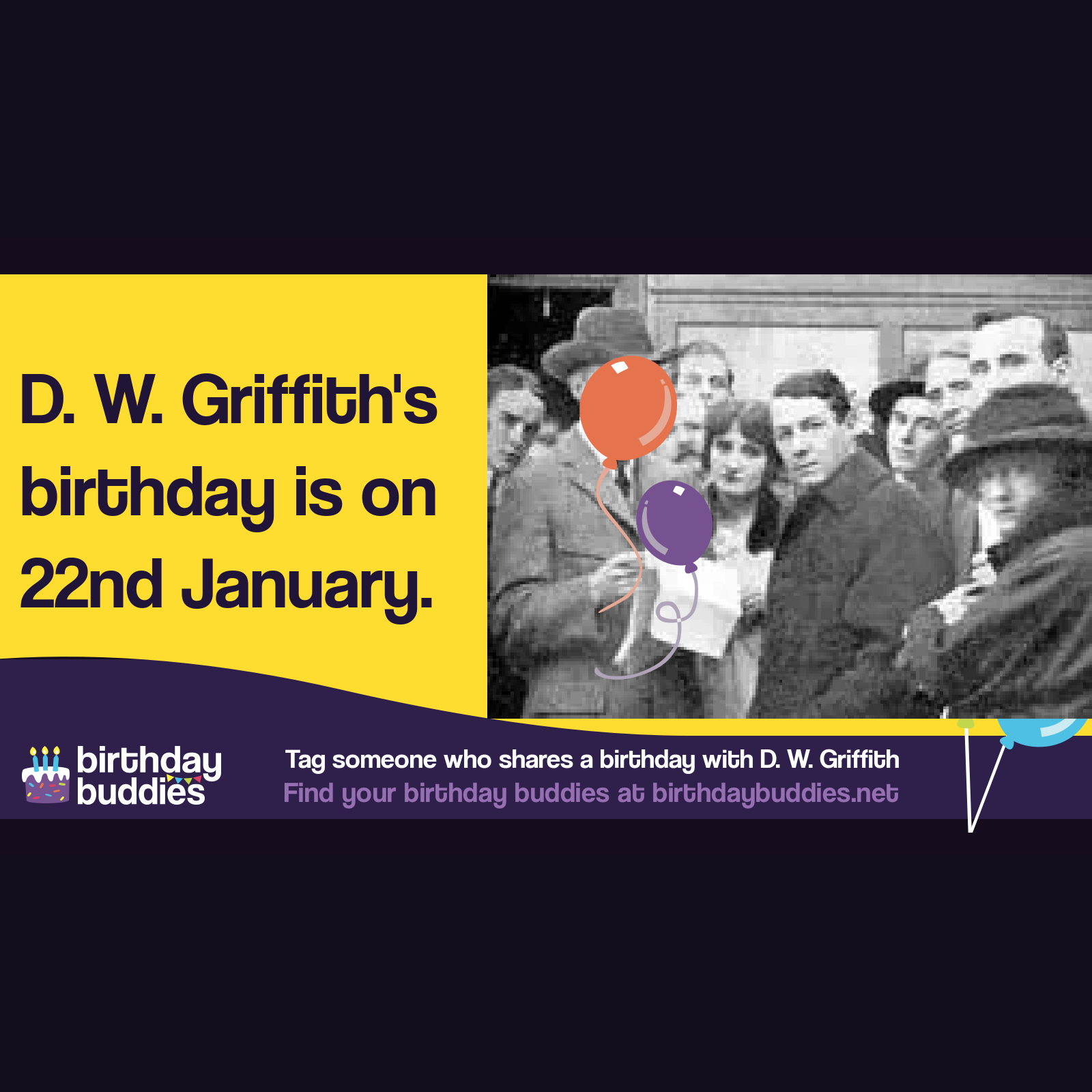 D. W. Griffith's birthday was 22nd January 1875