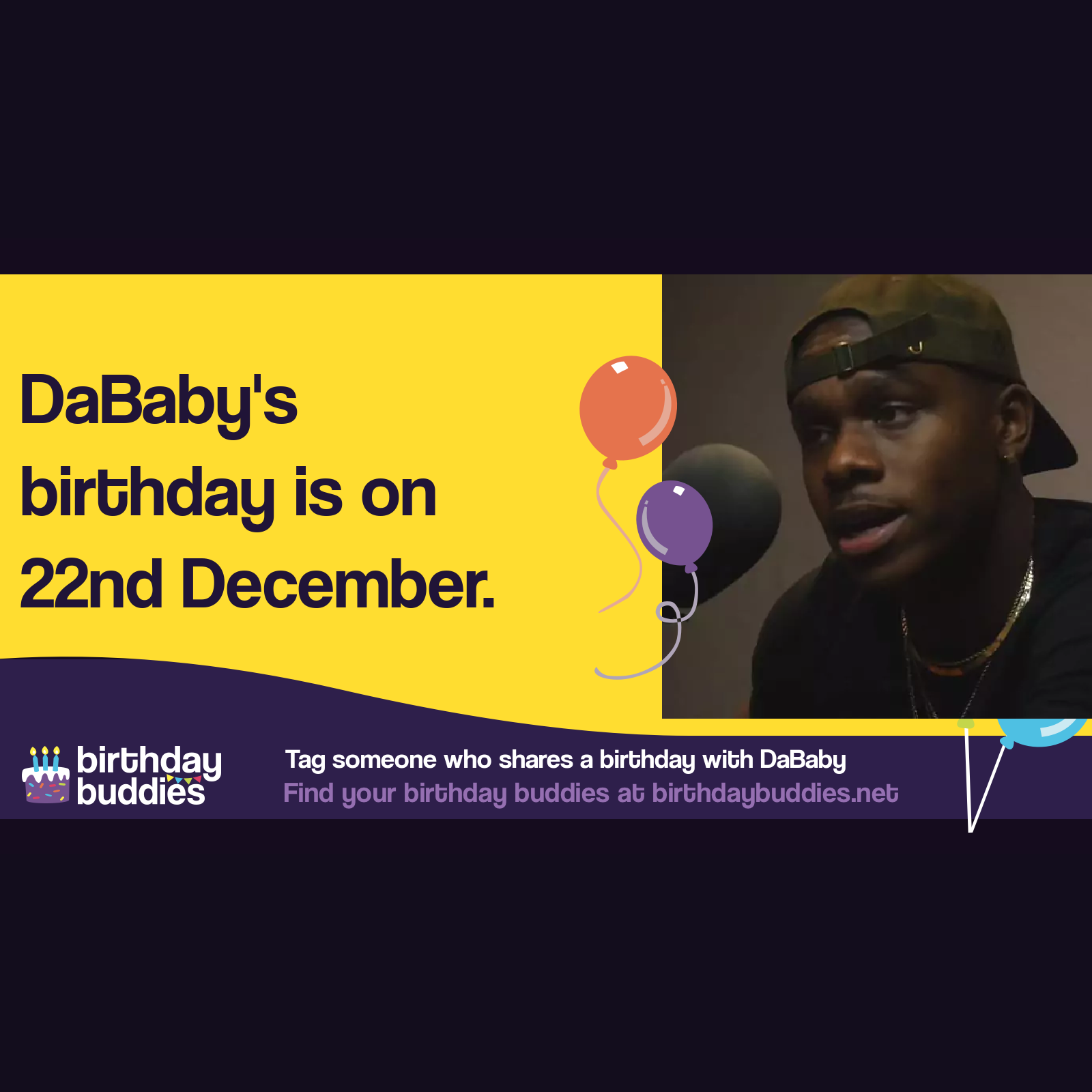 DaBaby's birthday is 22nd December 1991