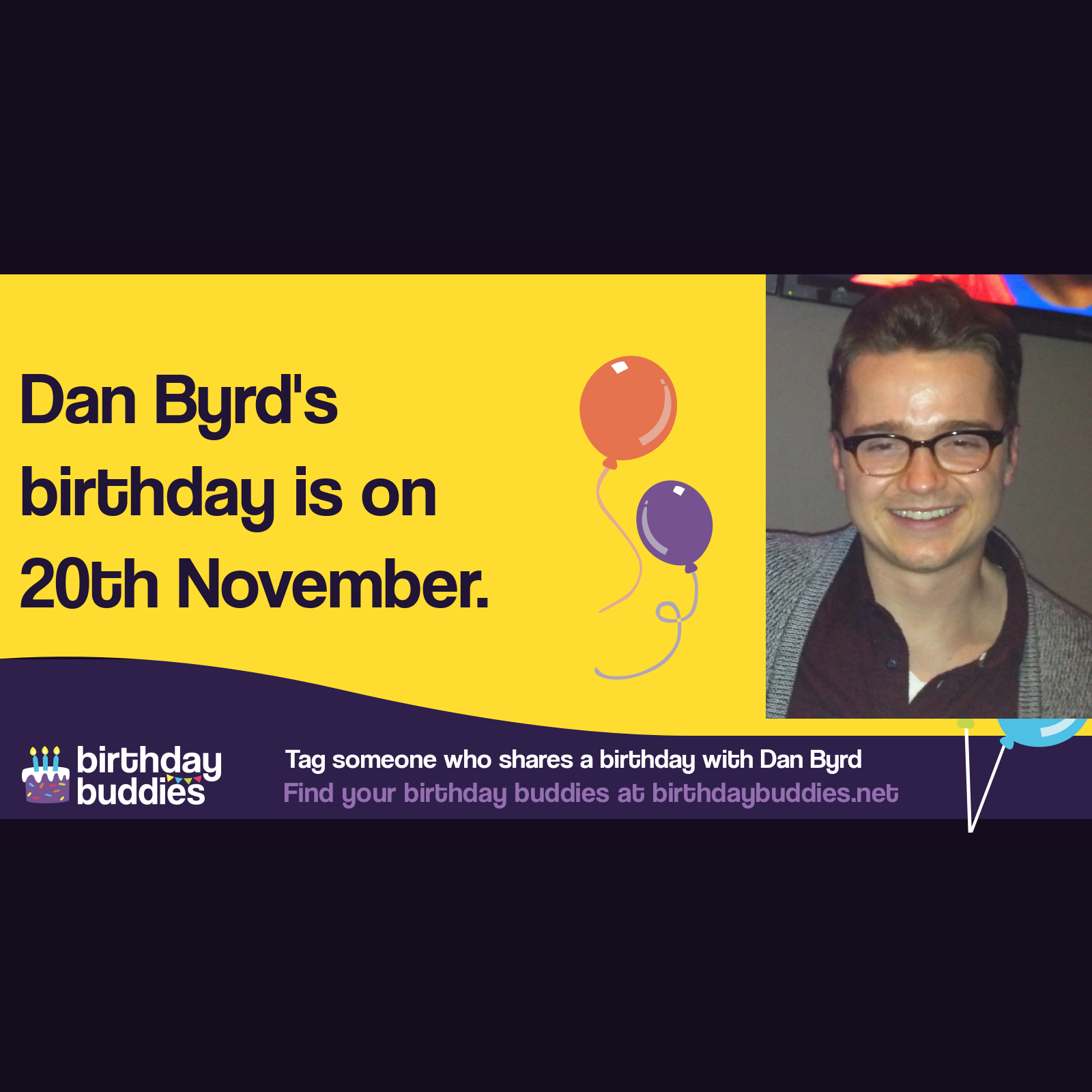 Dan Byrd's birthday is 20th November 1985