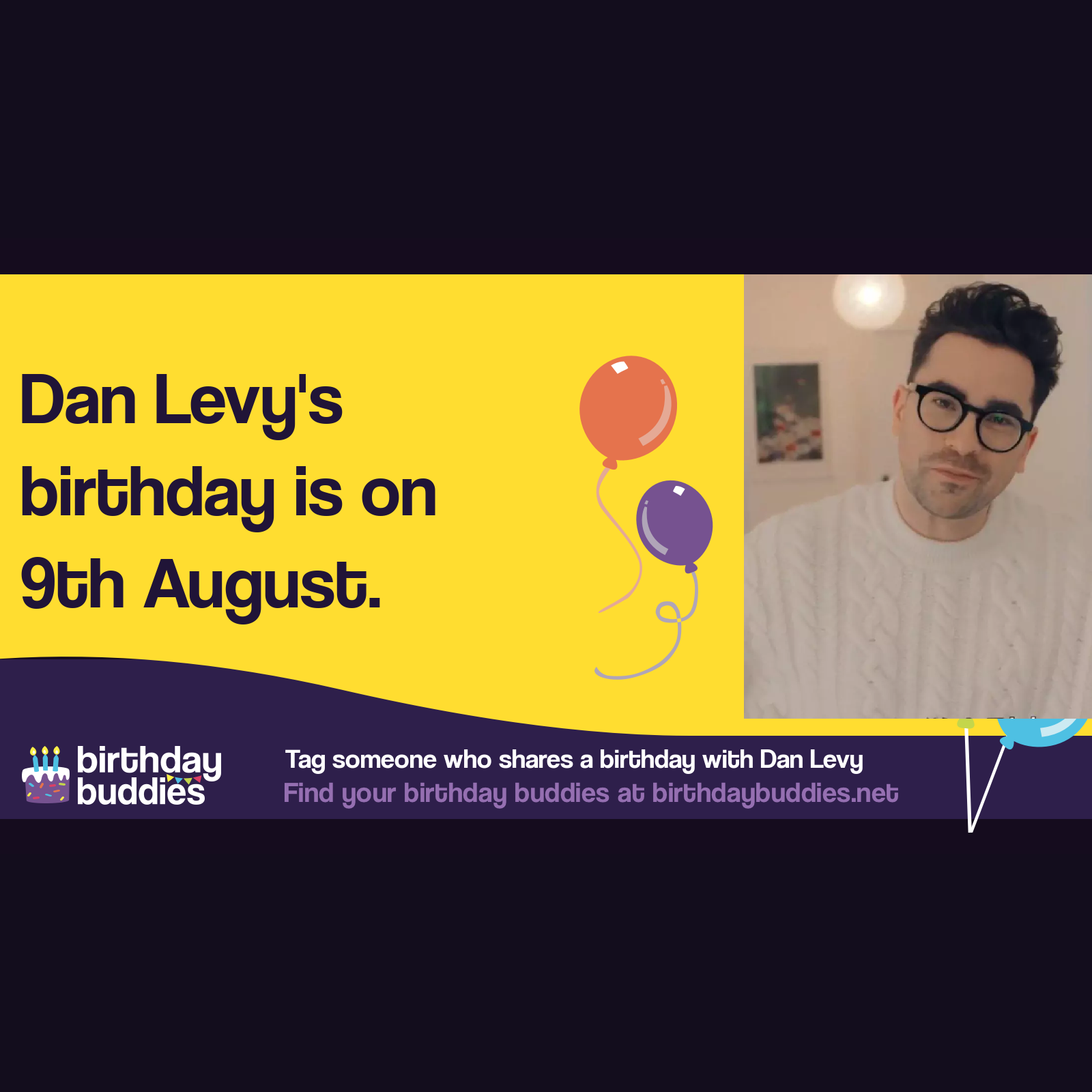 Dan Levy's birthday is 9th August 1983
