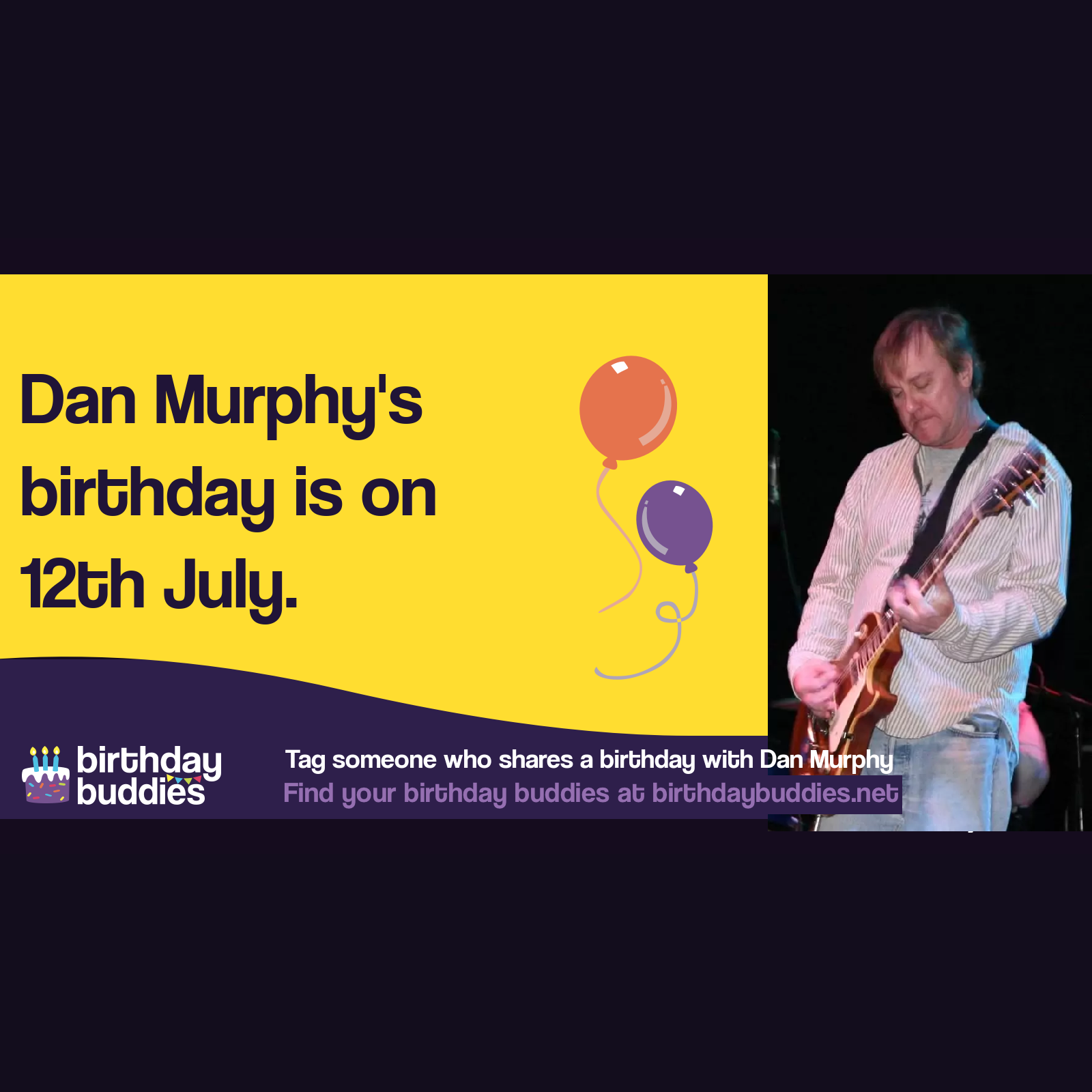 Dan Murphy's birthday is 12th July 1962