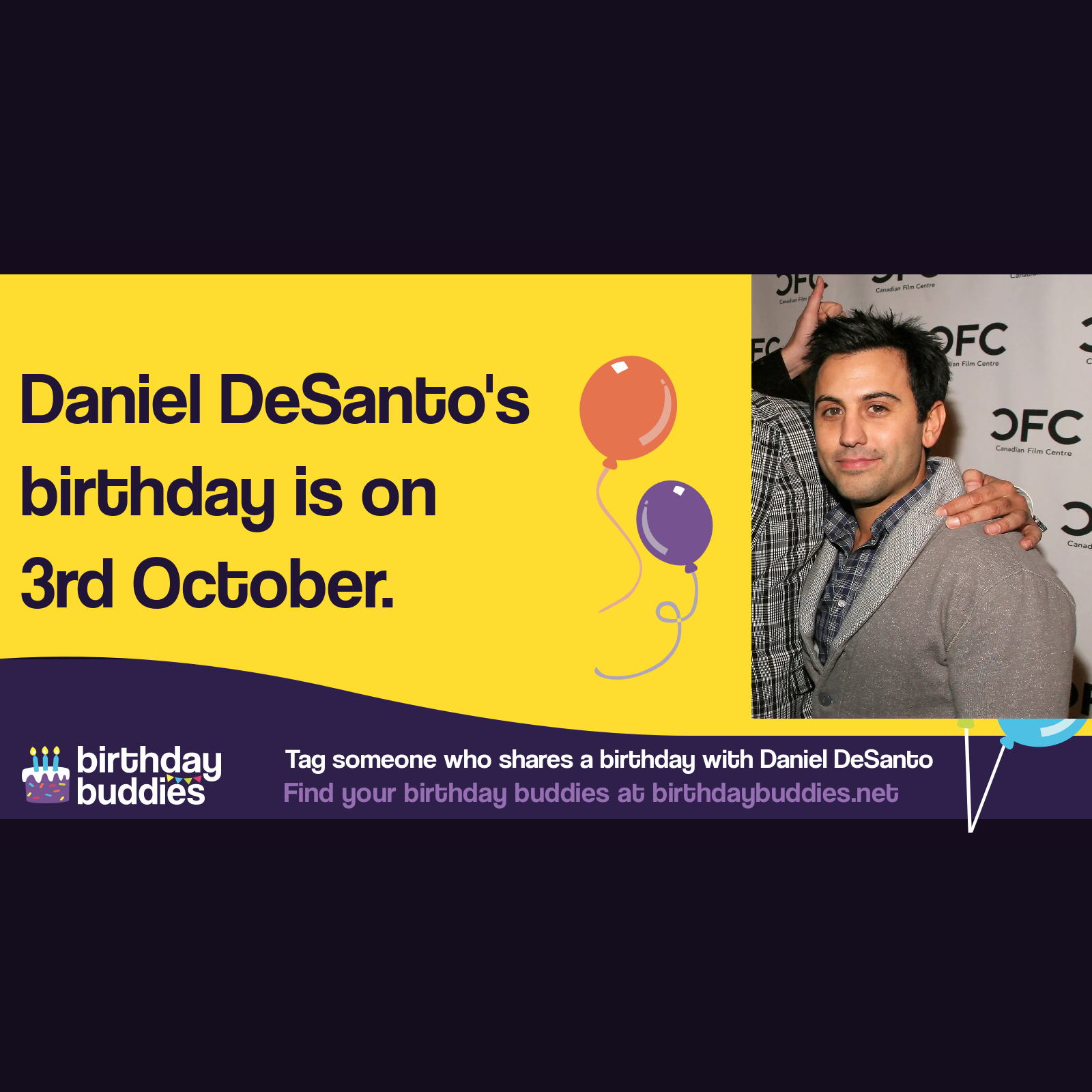 Daniel DeSanto's birthday is 3rd October 1980