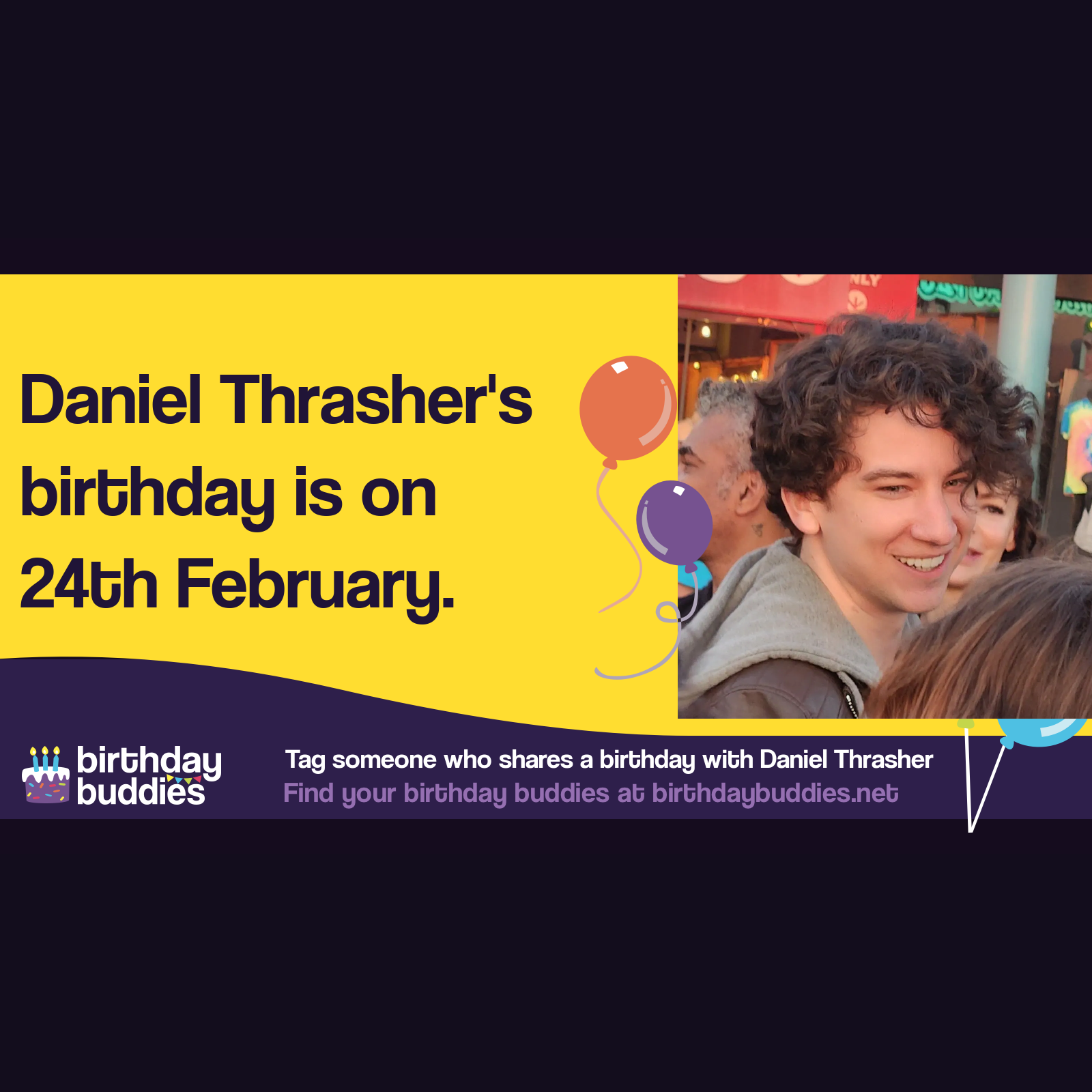 Daniel Thrasher's birthday is 24th February 1993