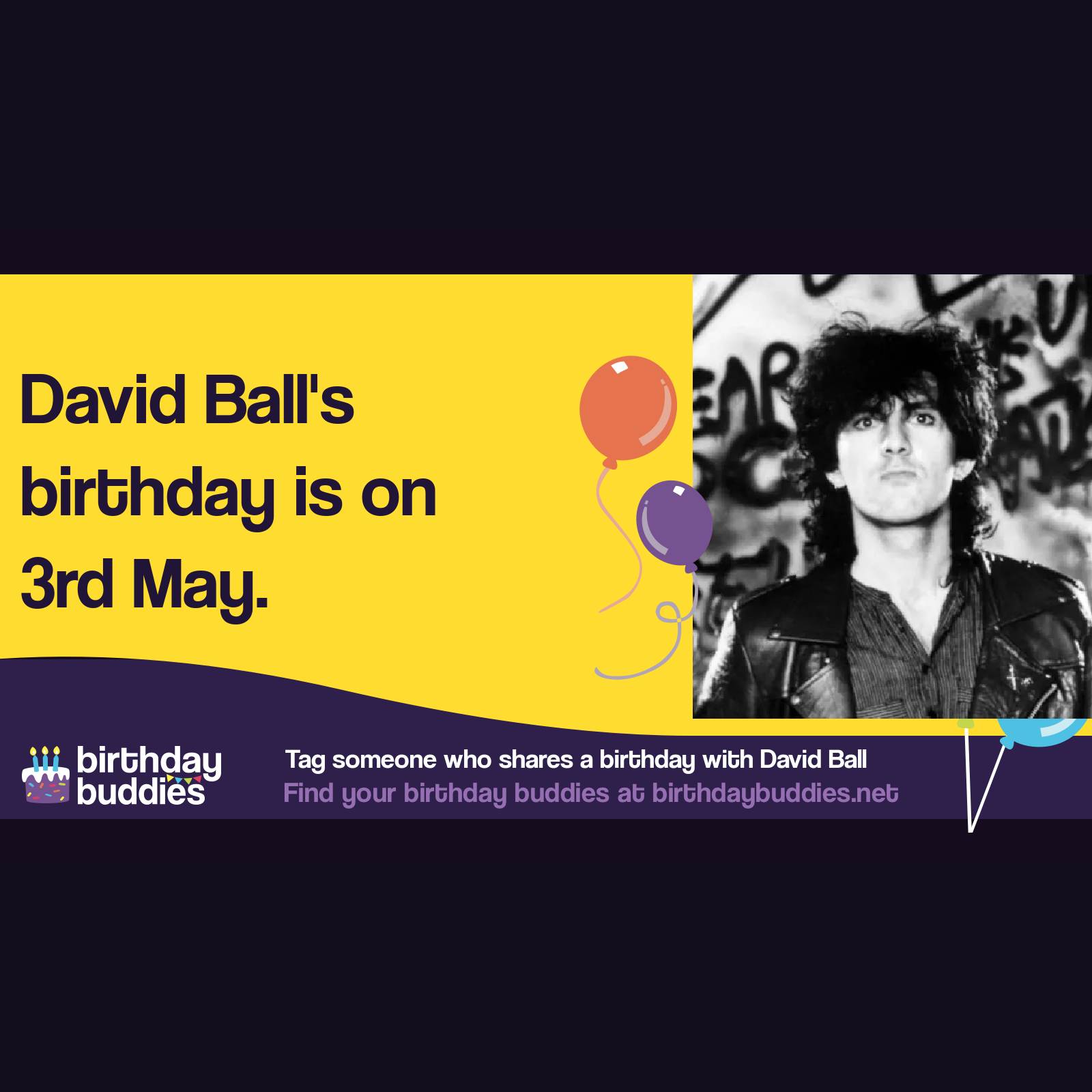 David Ball's birthday was 3rd May 1959