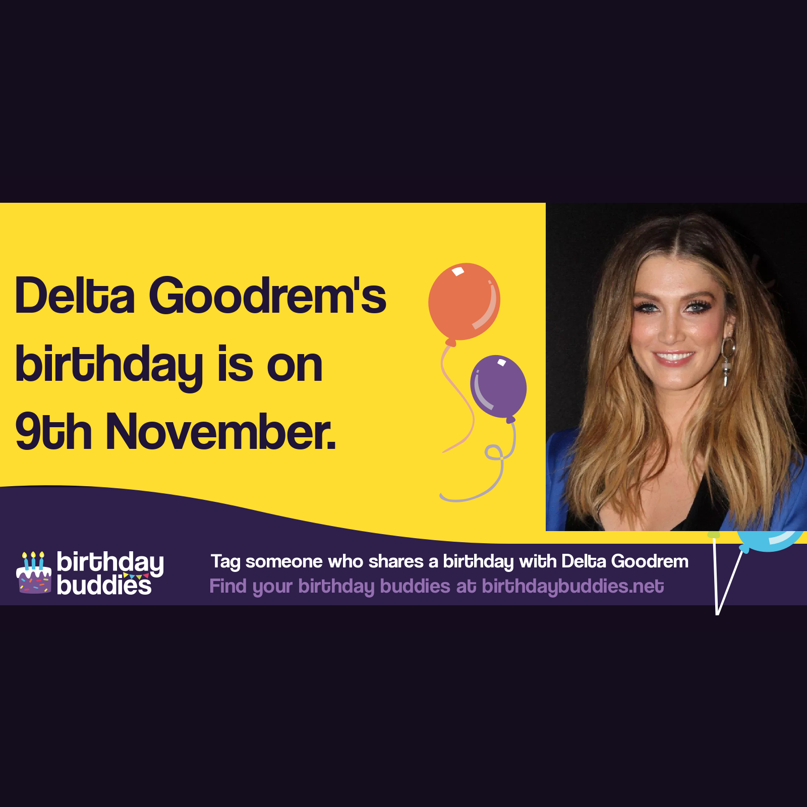 Delta Goodrem's birthday is 9th November 1984