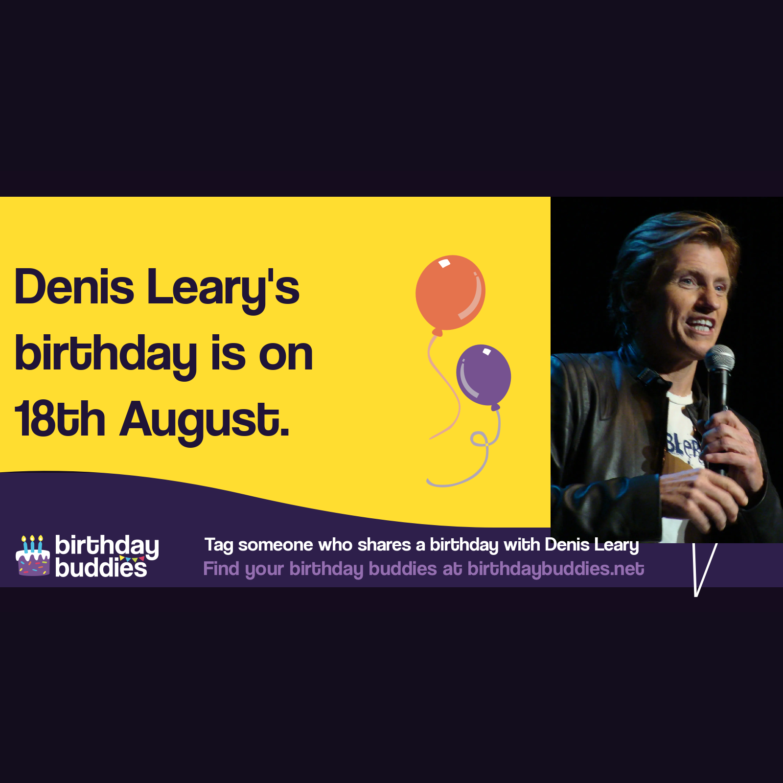 Denis Leary's birthday is 18th August 1957