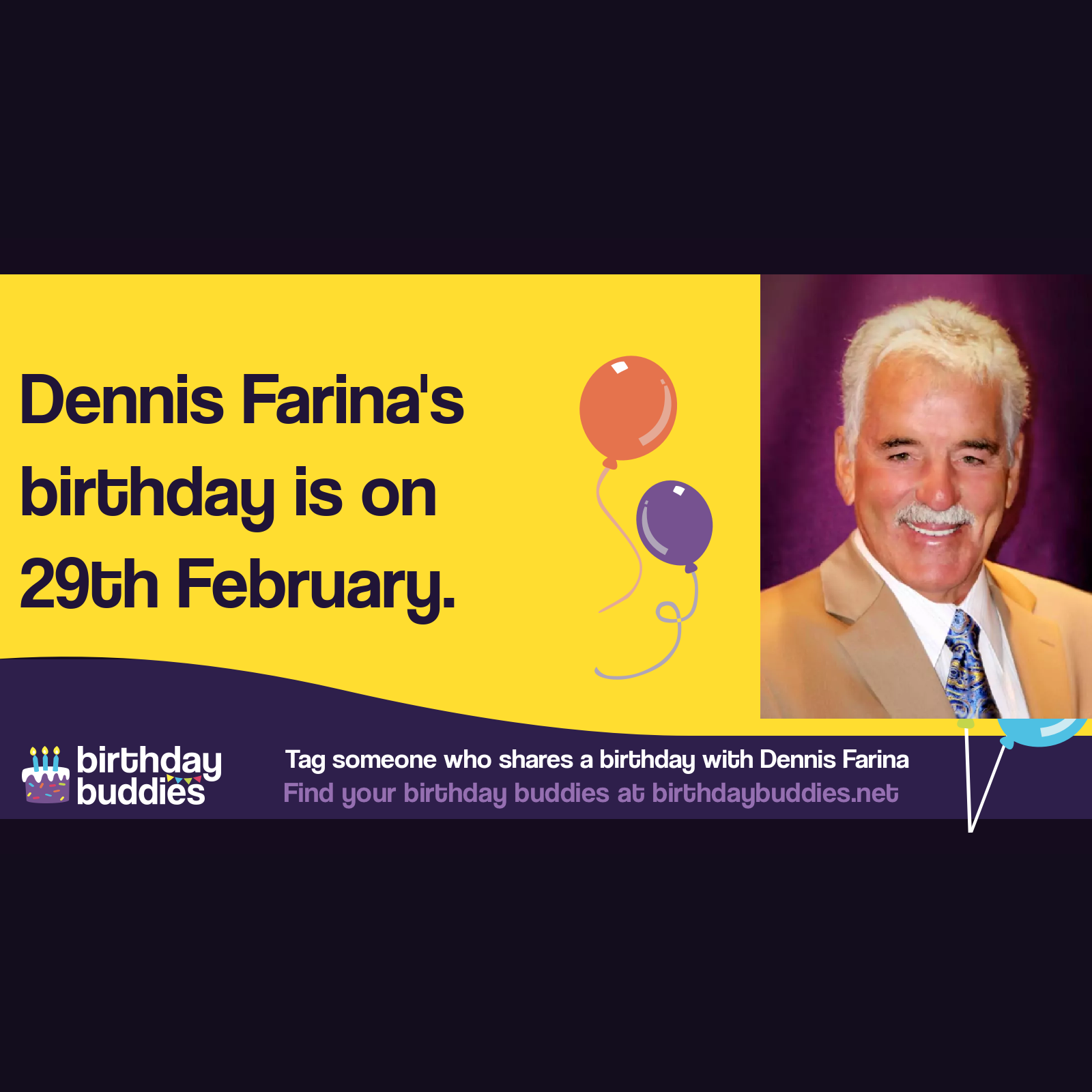 Dennis Farina's birthday was 29th February 1944