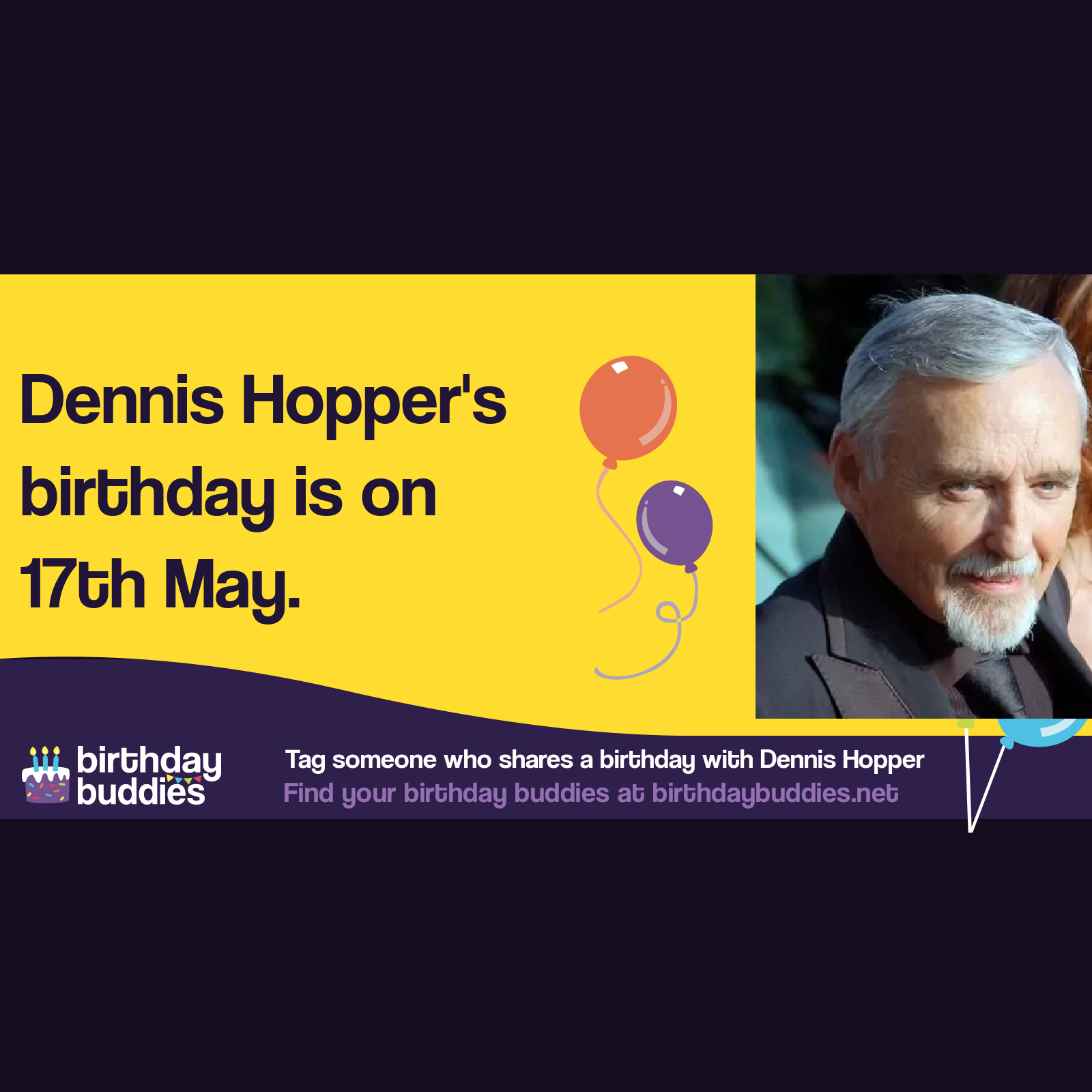 Dennis Hopper's birthday was 17th May 1936