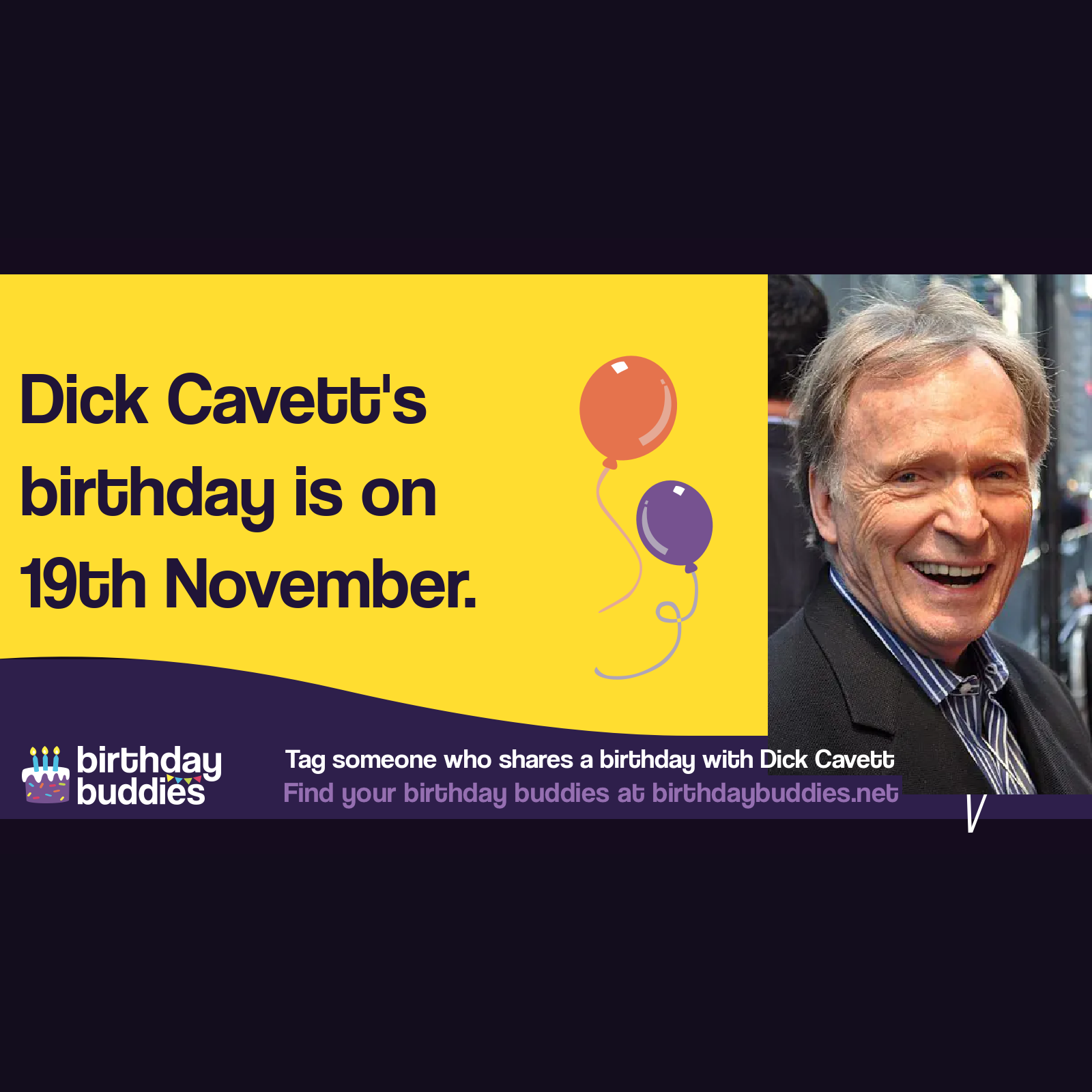 Dick Cavett's birthday is 19th November 1936