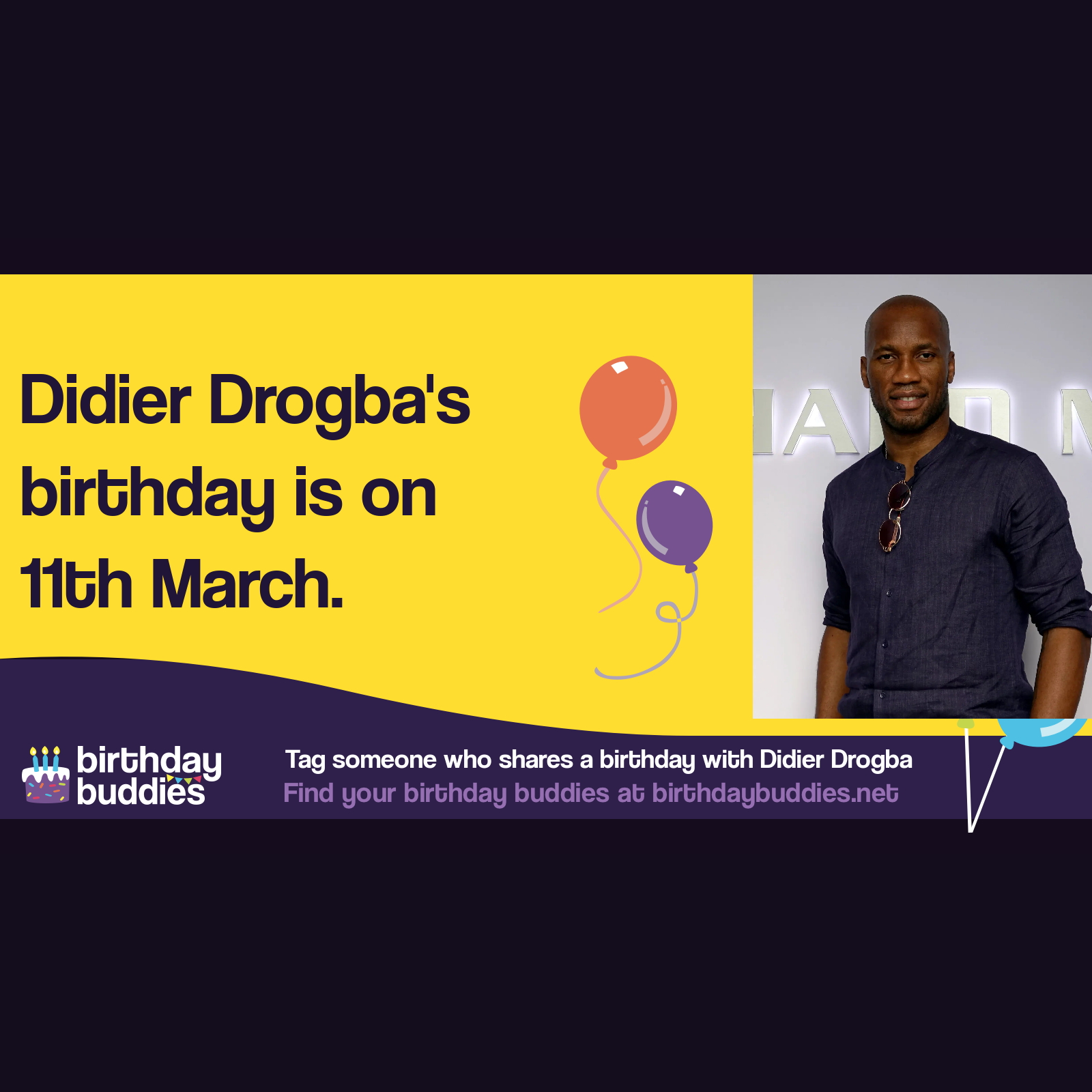 Didier Drogba's birthday is 11th March 1978
