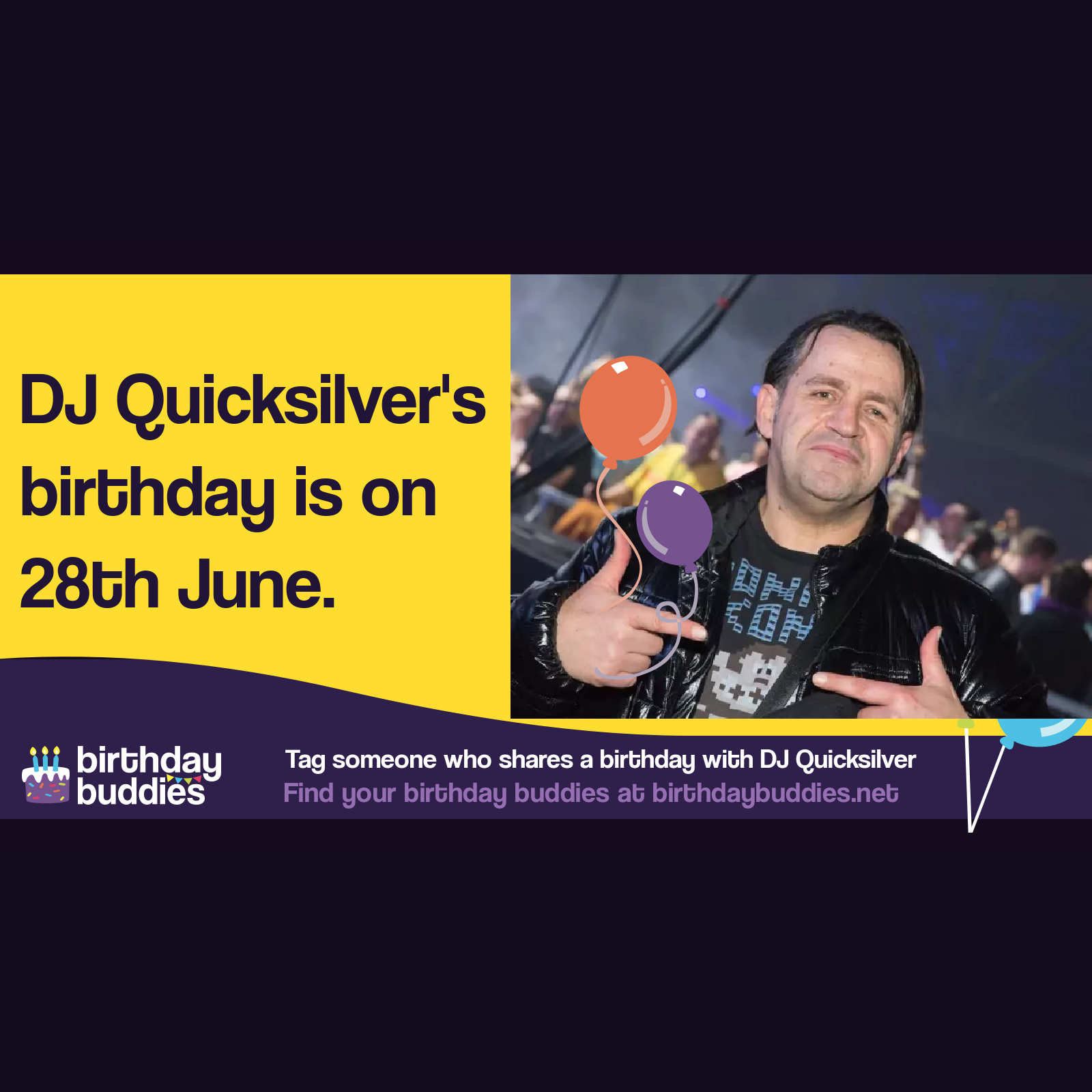 DJ Quicksilver's birthday is 28th June 1964