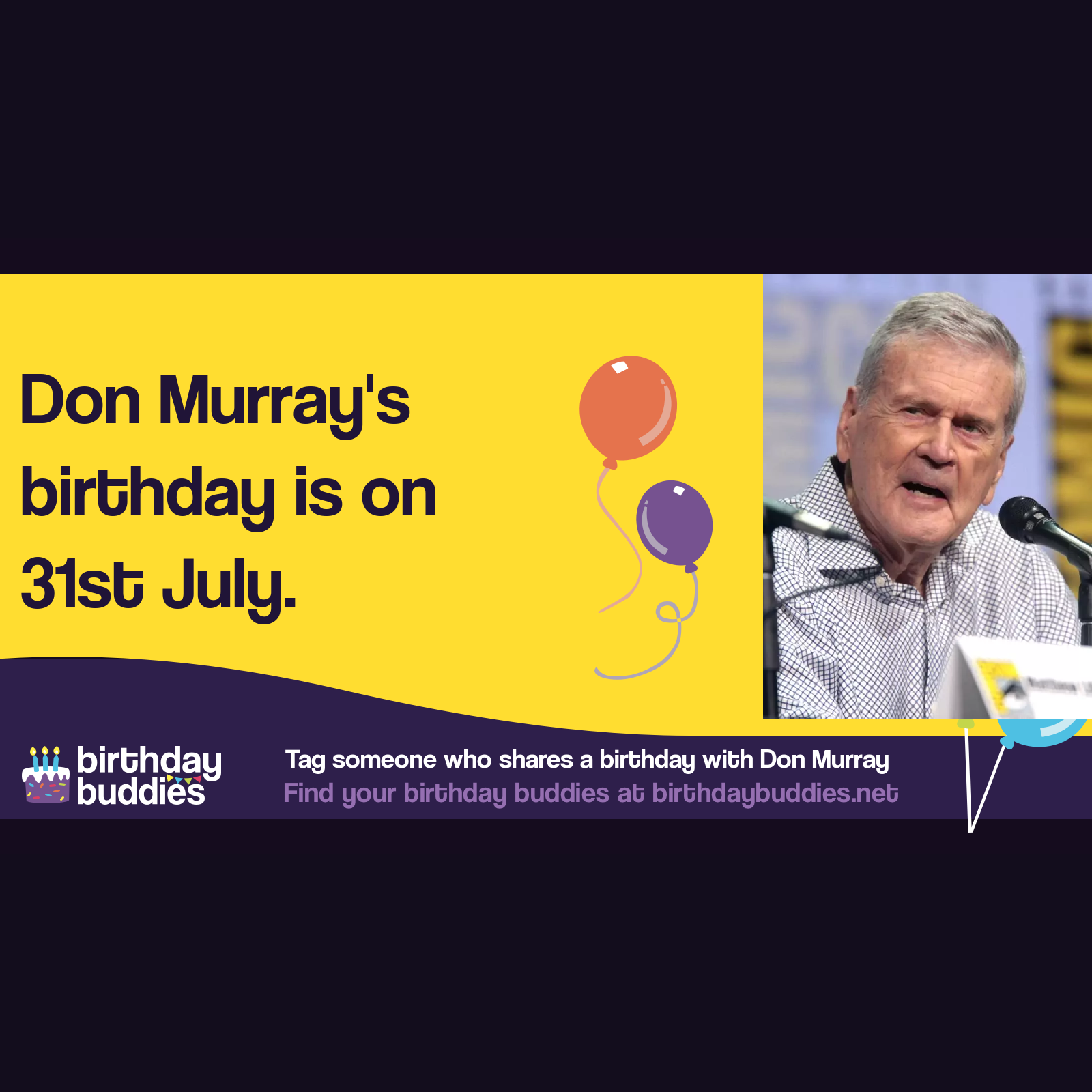 Don Murray's birthday was 31st July 1929