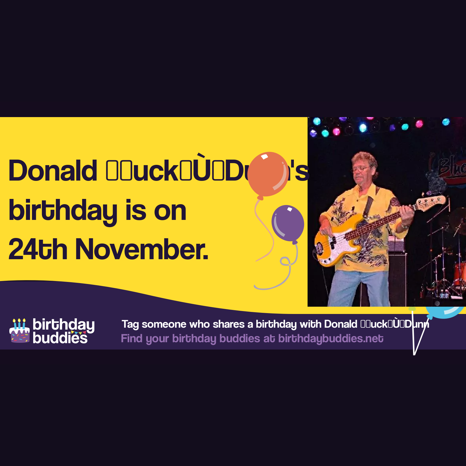 Donald “Duck” Dunn's birthday was 24th November 1941