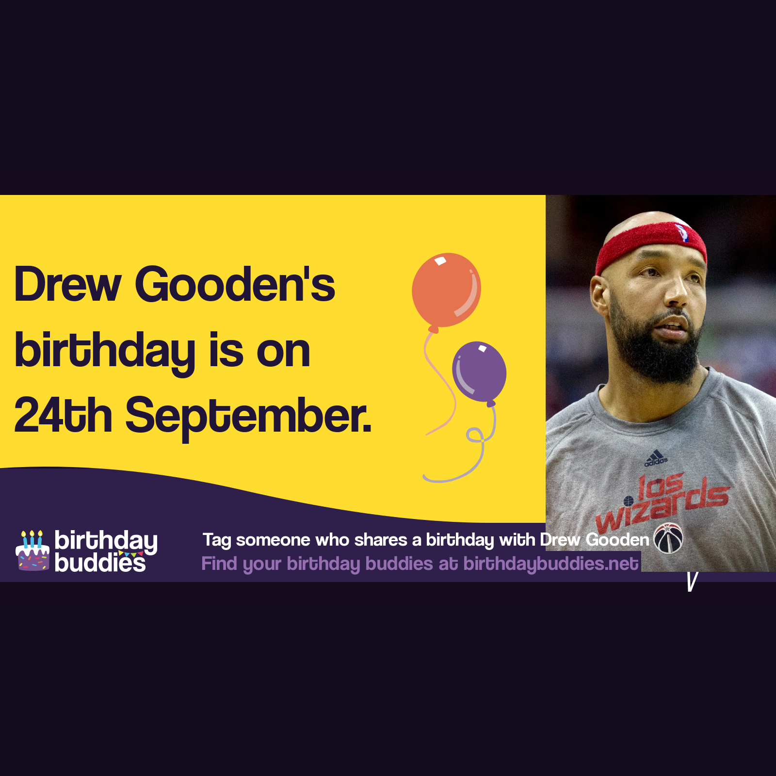 Drew Gooden's birthday is 24th September 1981