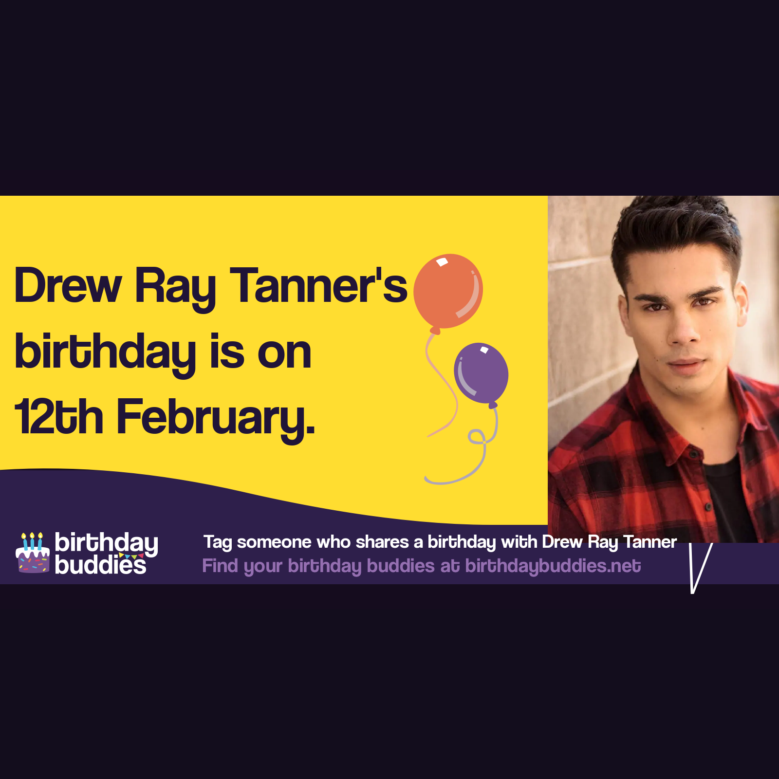 Drew Ray Tanner's birthday is 12th February 1992