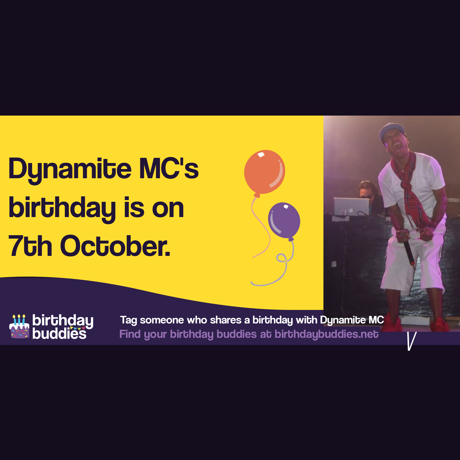Dynamite MC's birthday is 7th October 1973