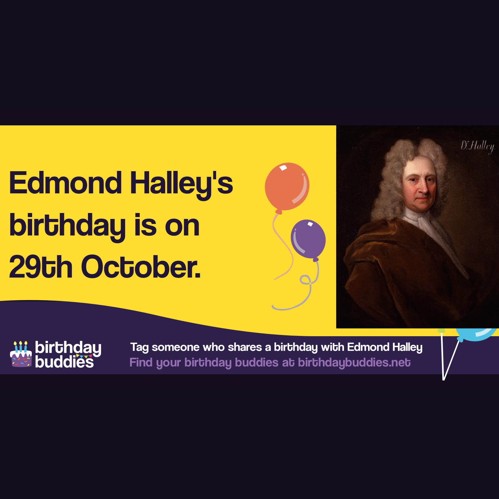 Edmond Halley's birthday was 29th October 1656