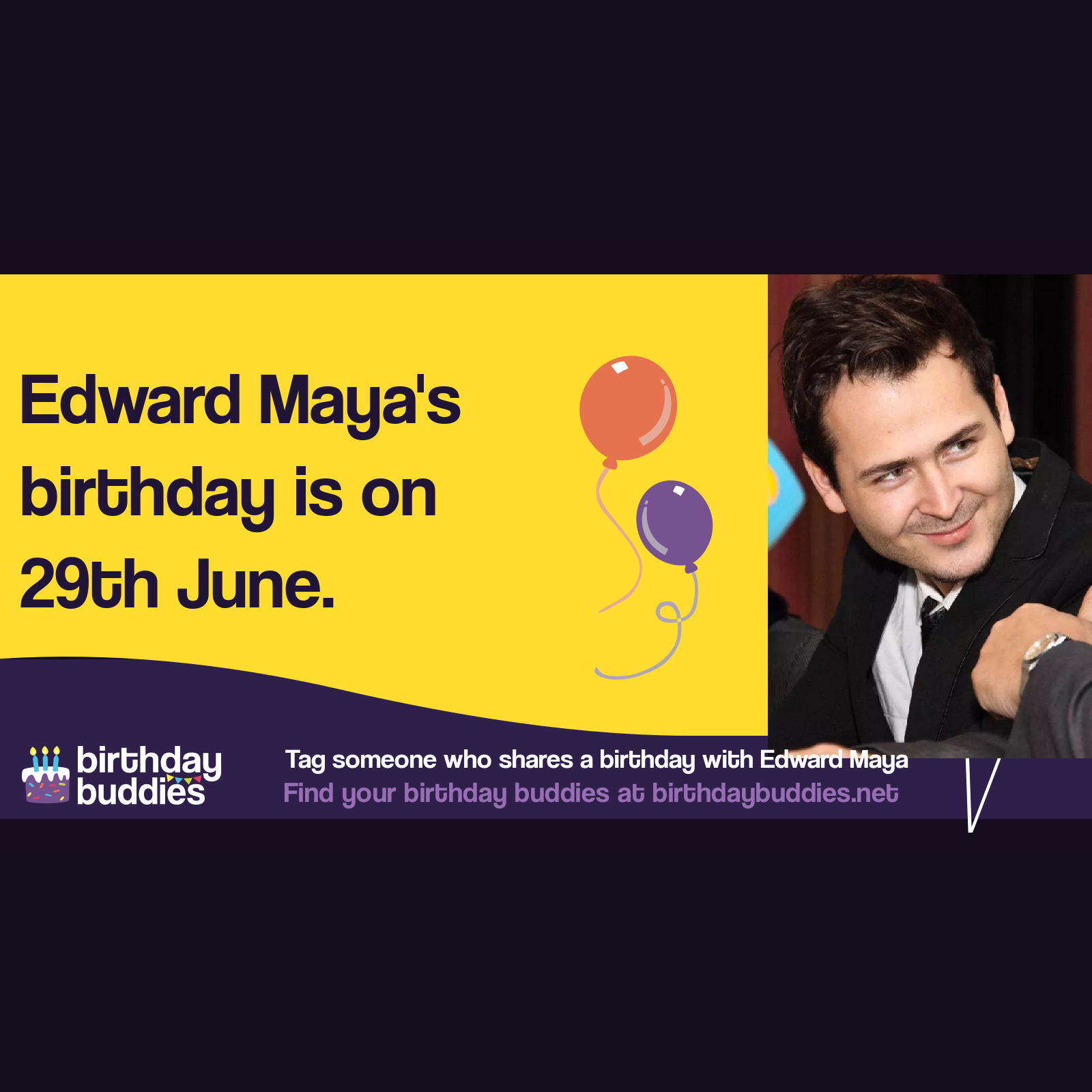 Edward Maya's birthday is 29th June 1986