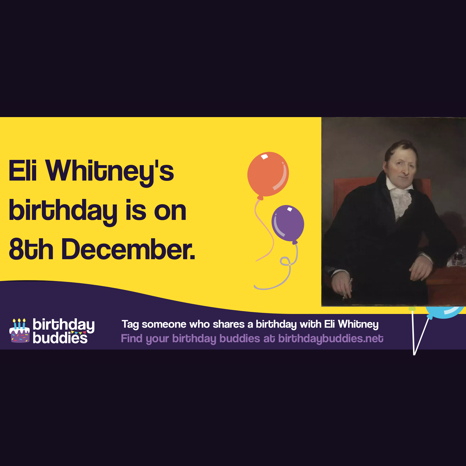 Eli Whitney's birthday was 8th December 1765
