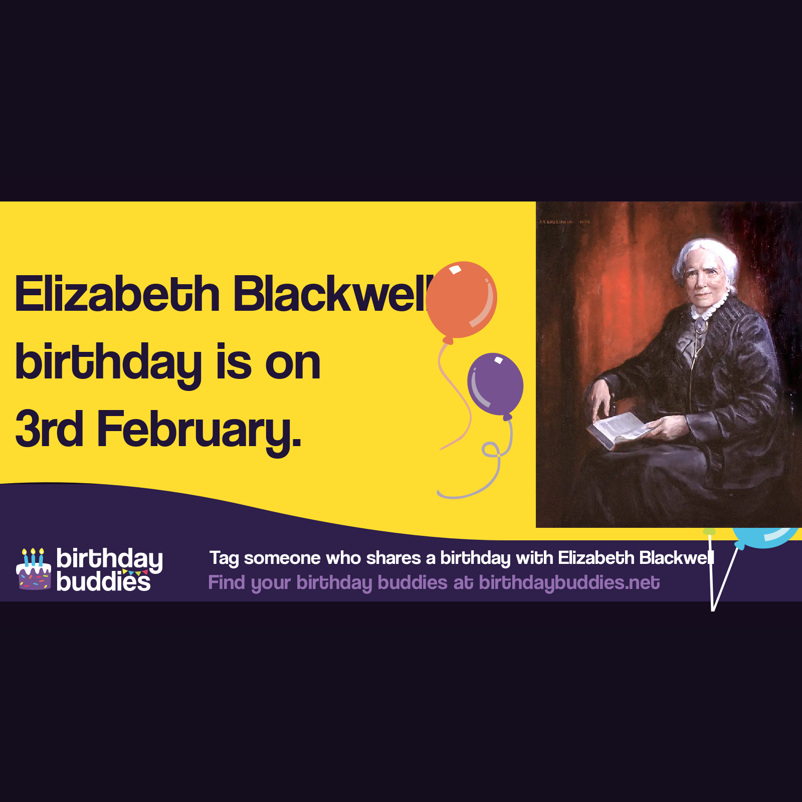 Elizabeth Blackwell's birthday was 3rd February 1821