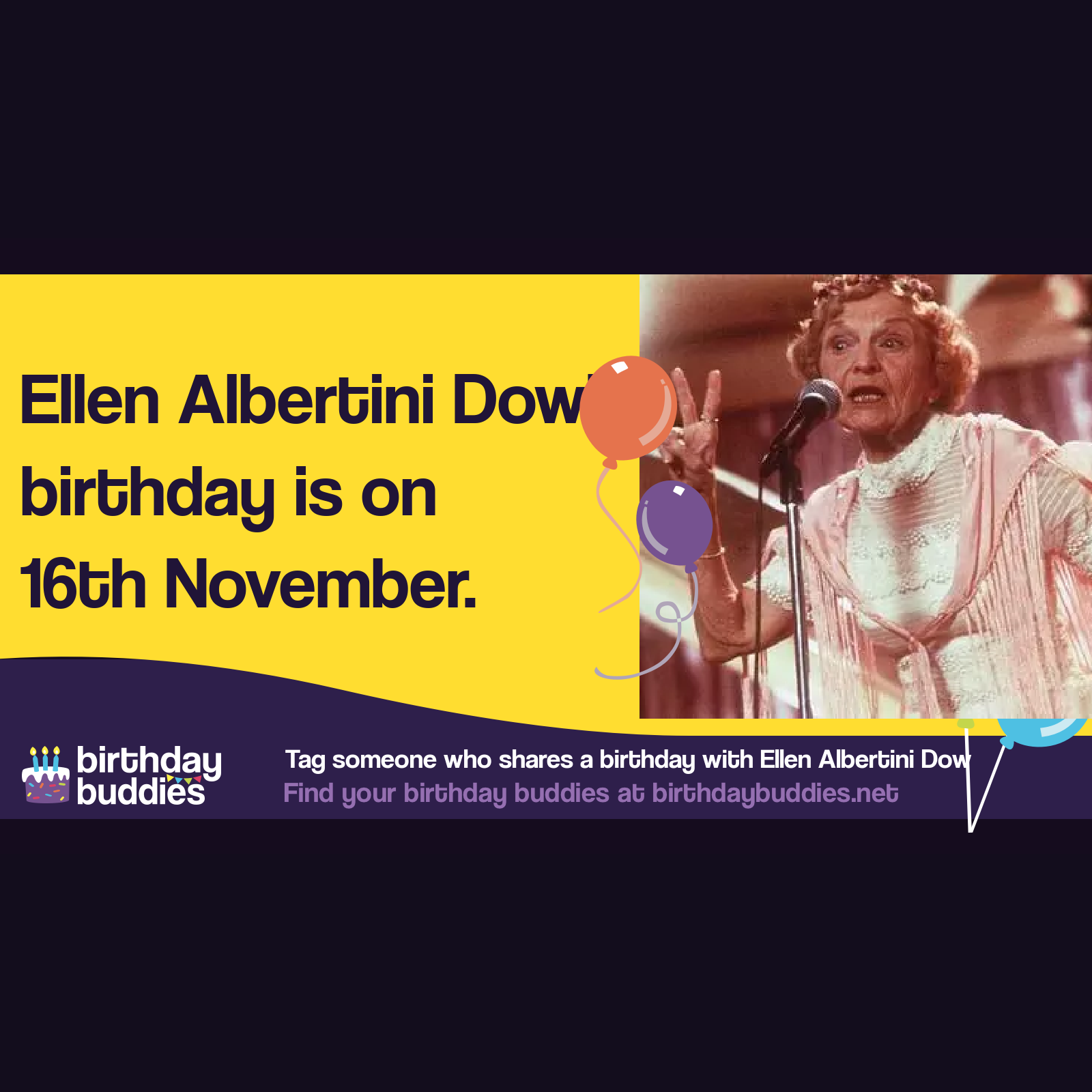 Ellen Albertini Dow's birthday was 16th November 1913