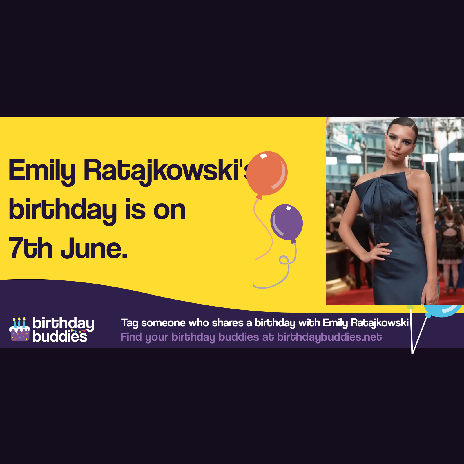 Emily Ratajkowski's birthday is 7th June 1991
