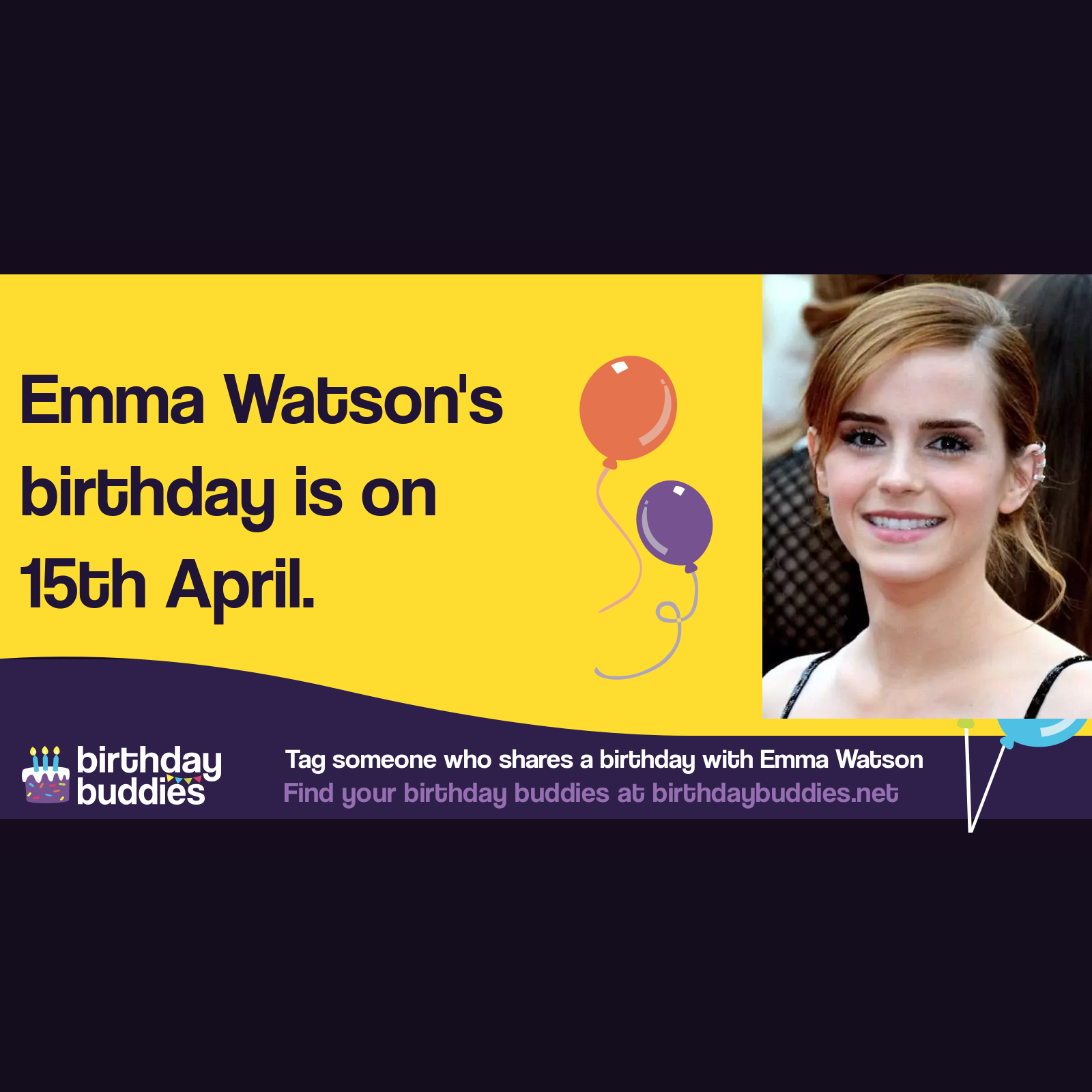 Emma Watson's birthday is 15th April 1990