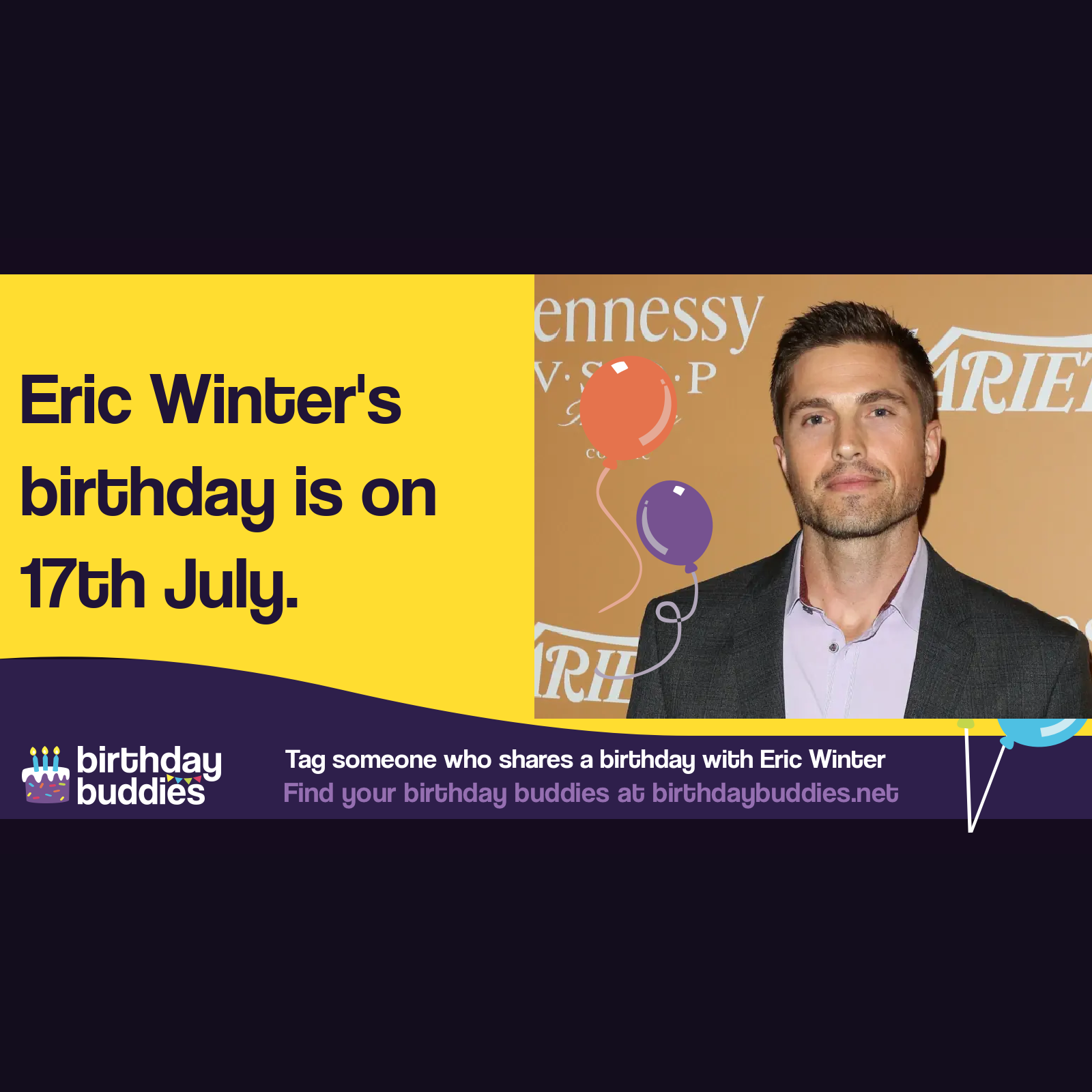 Eric Winter's birthday is 17th July 1976