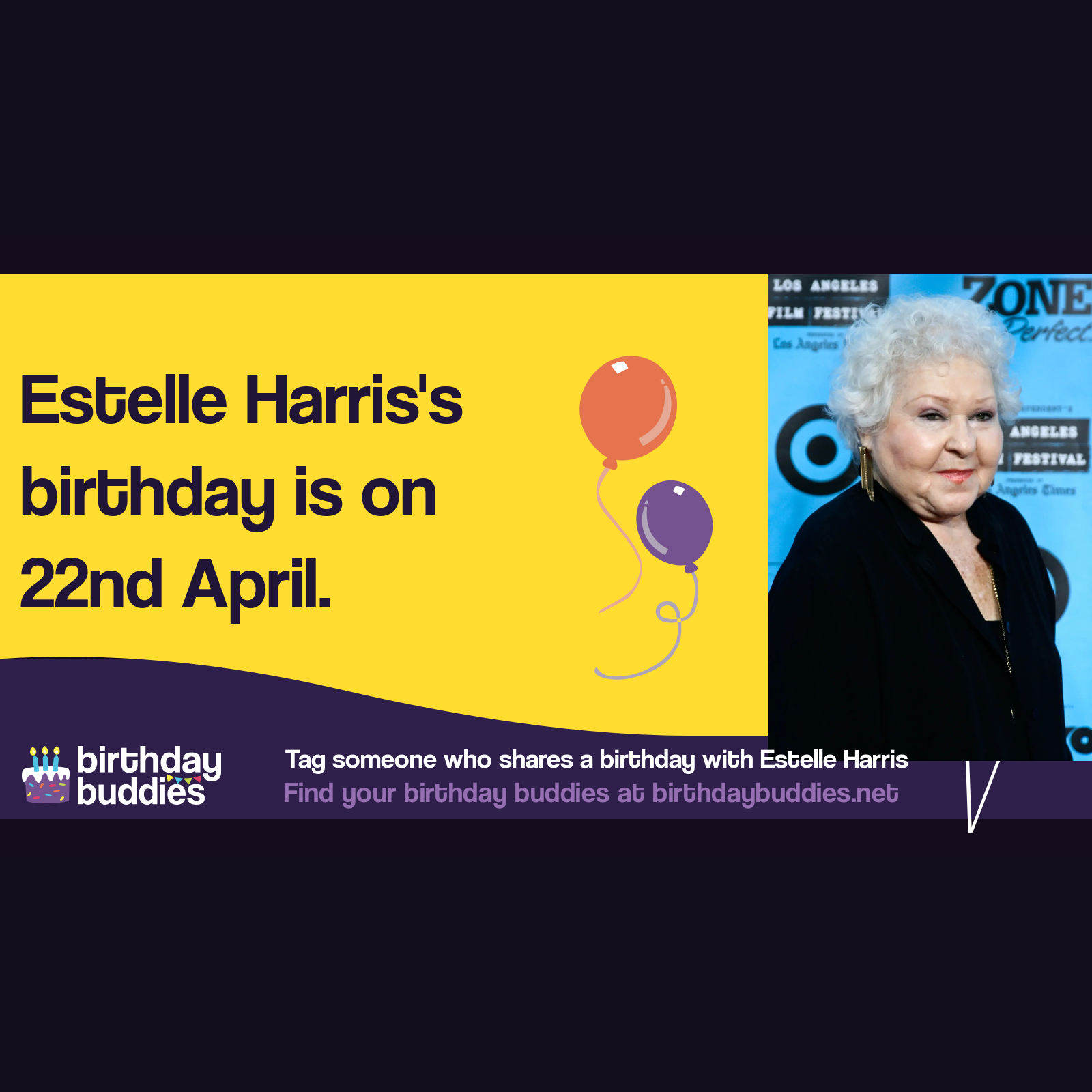 Estelle Harris's birthday was 22nd April 1928