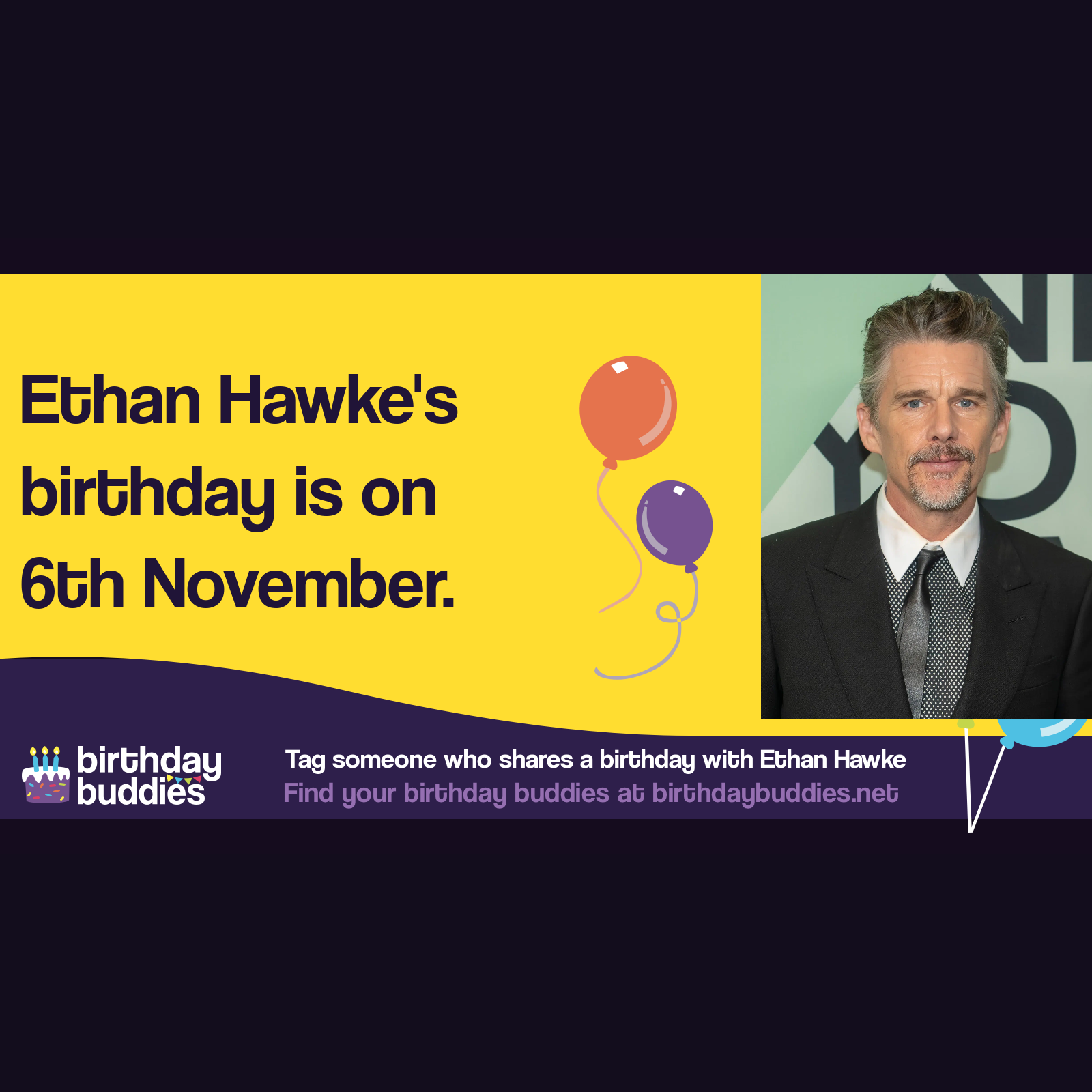 Ethan Hawke's birthday is 6th November 1970
