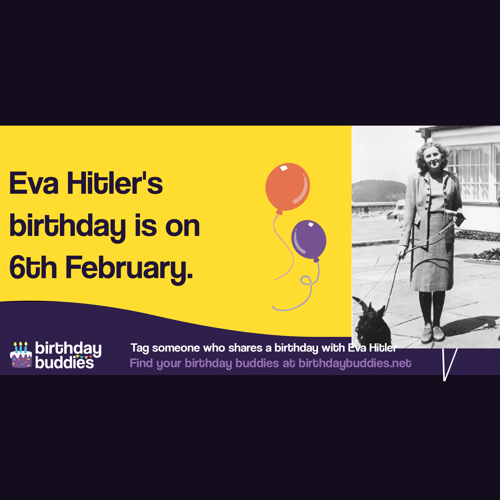 Eva Hitler's birthday was 6th February 1912