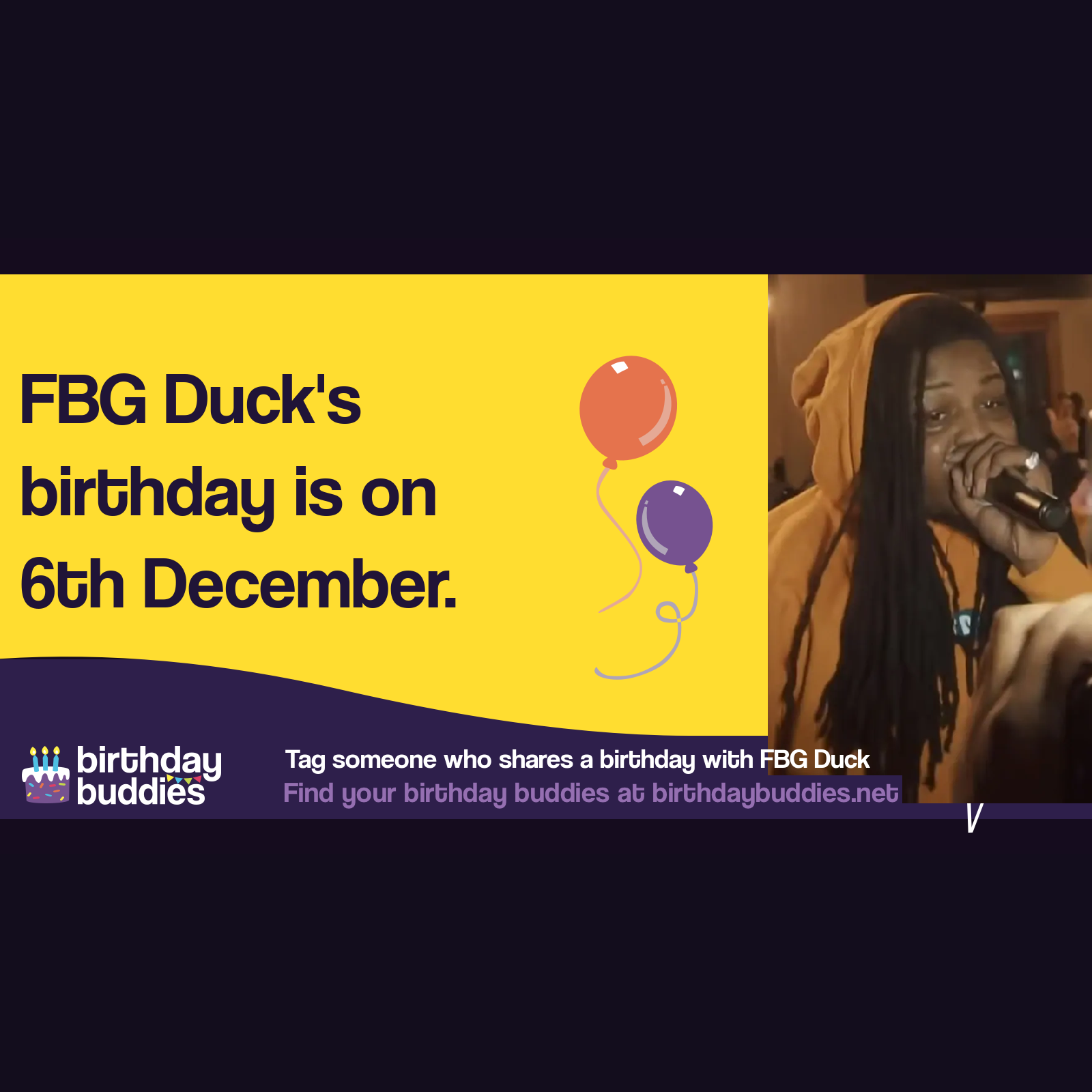 FBG Duck's birthday was 6th December 1993