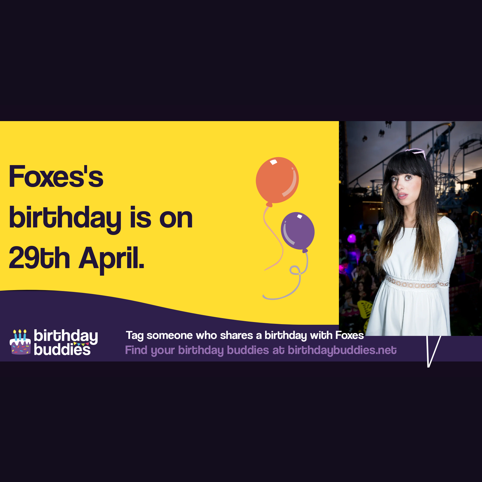 Foxes's birthday is 29th April 1989