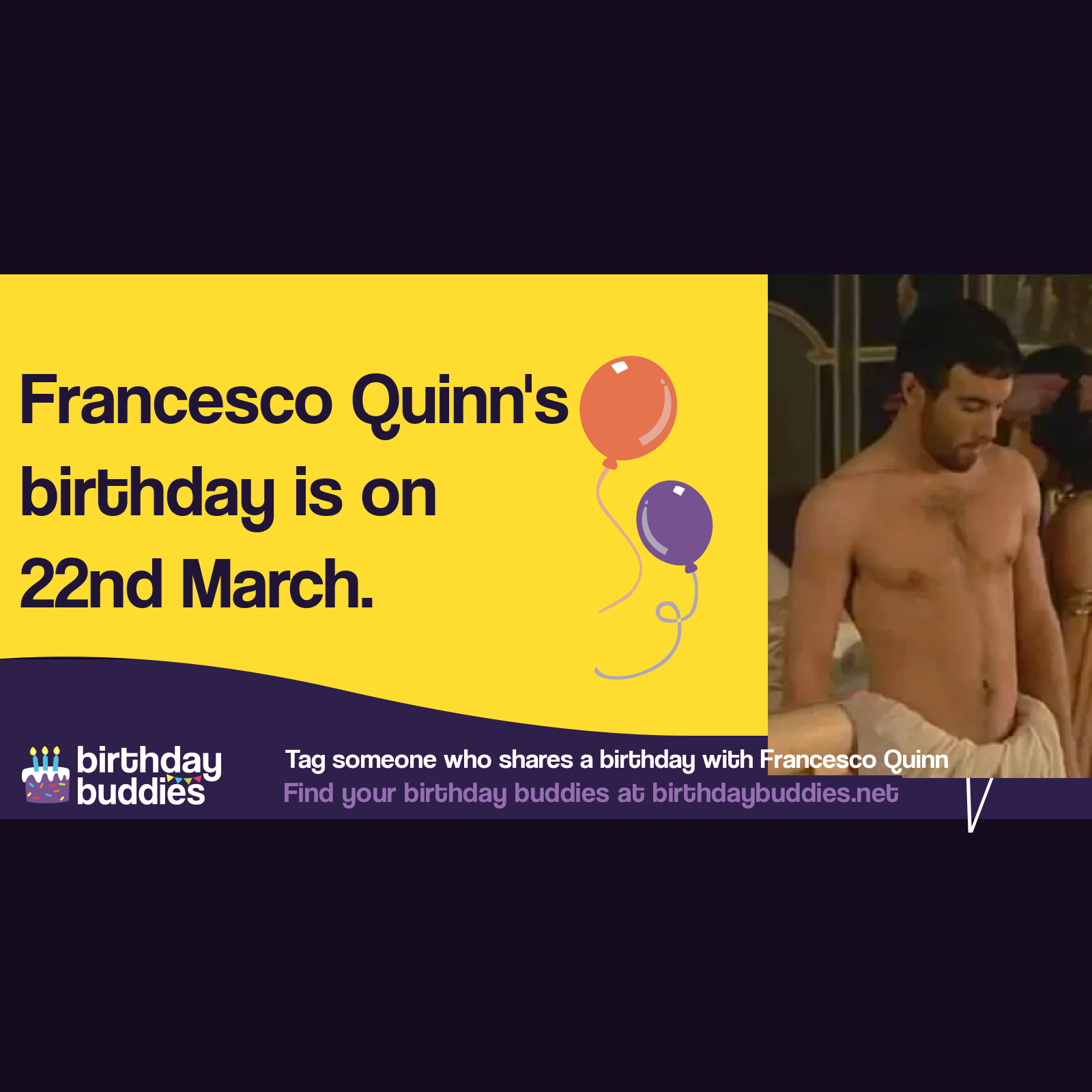 Francesco Quinn's birthday was 22nd March 1963