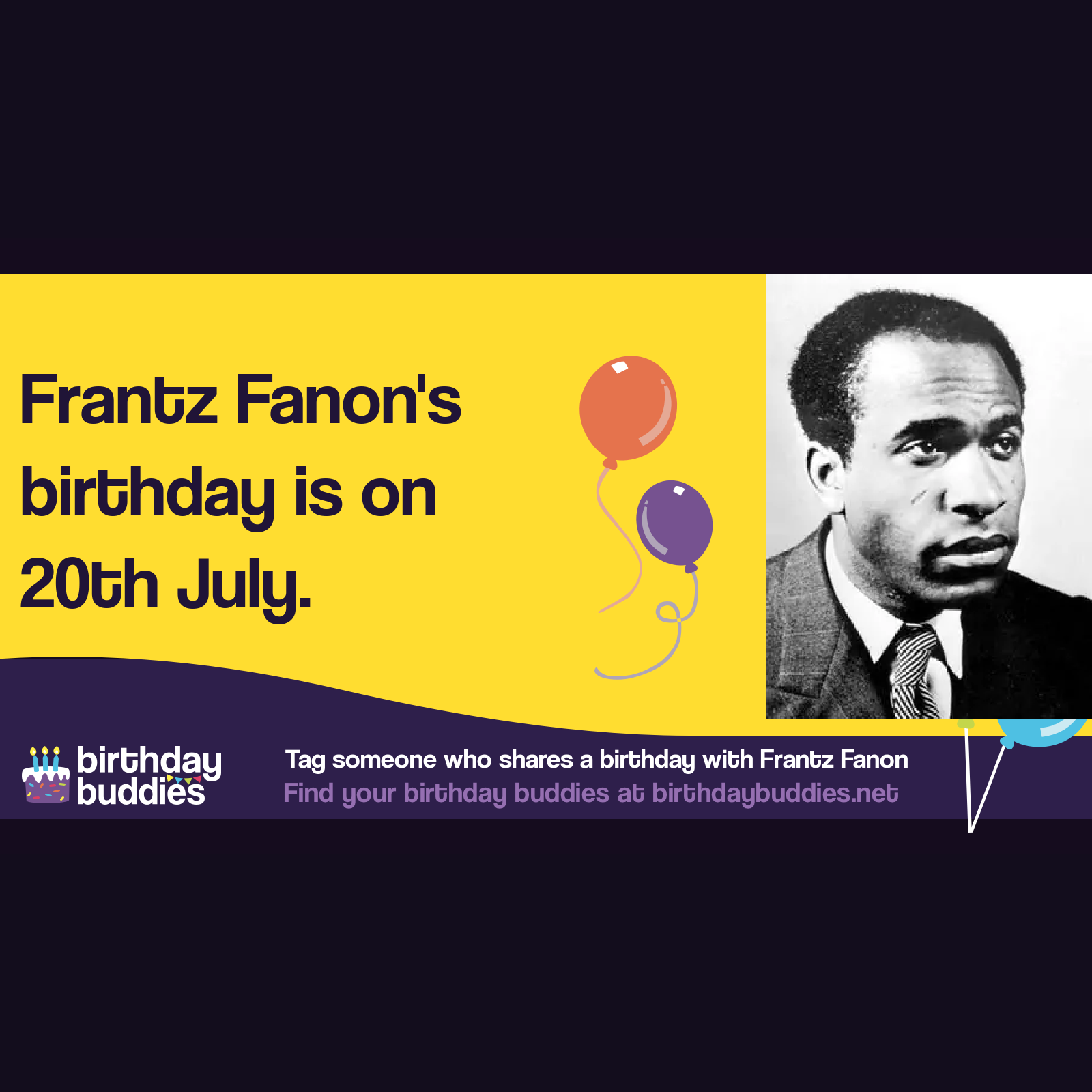 Frantz Fanon's birthday was 20th July 1925