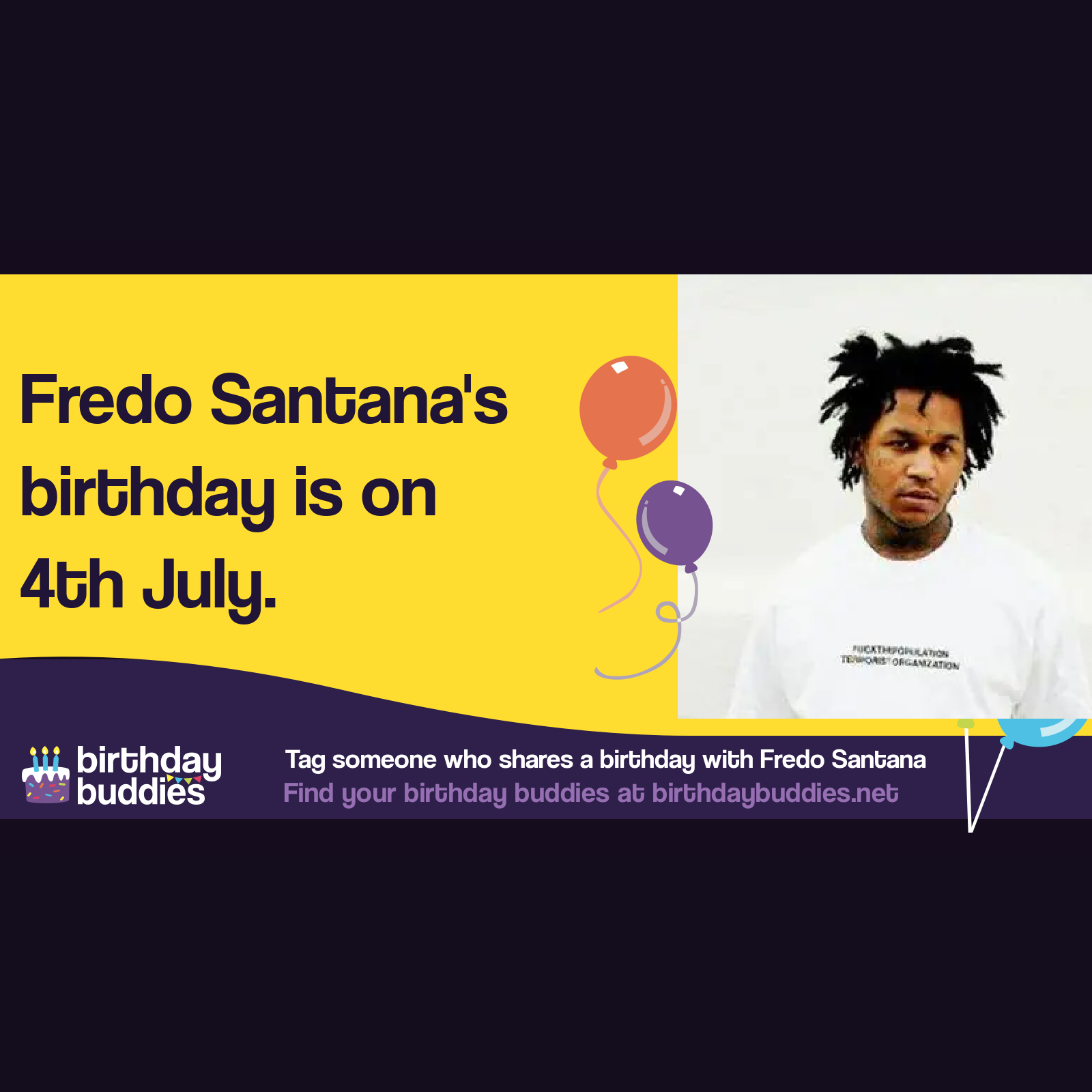 Fredo Santana's birthday was 4th July 1990