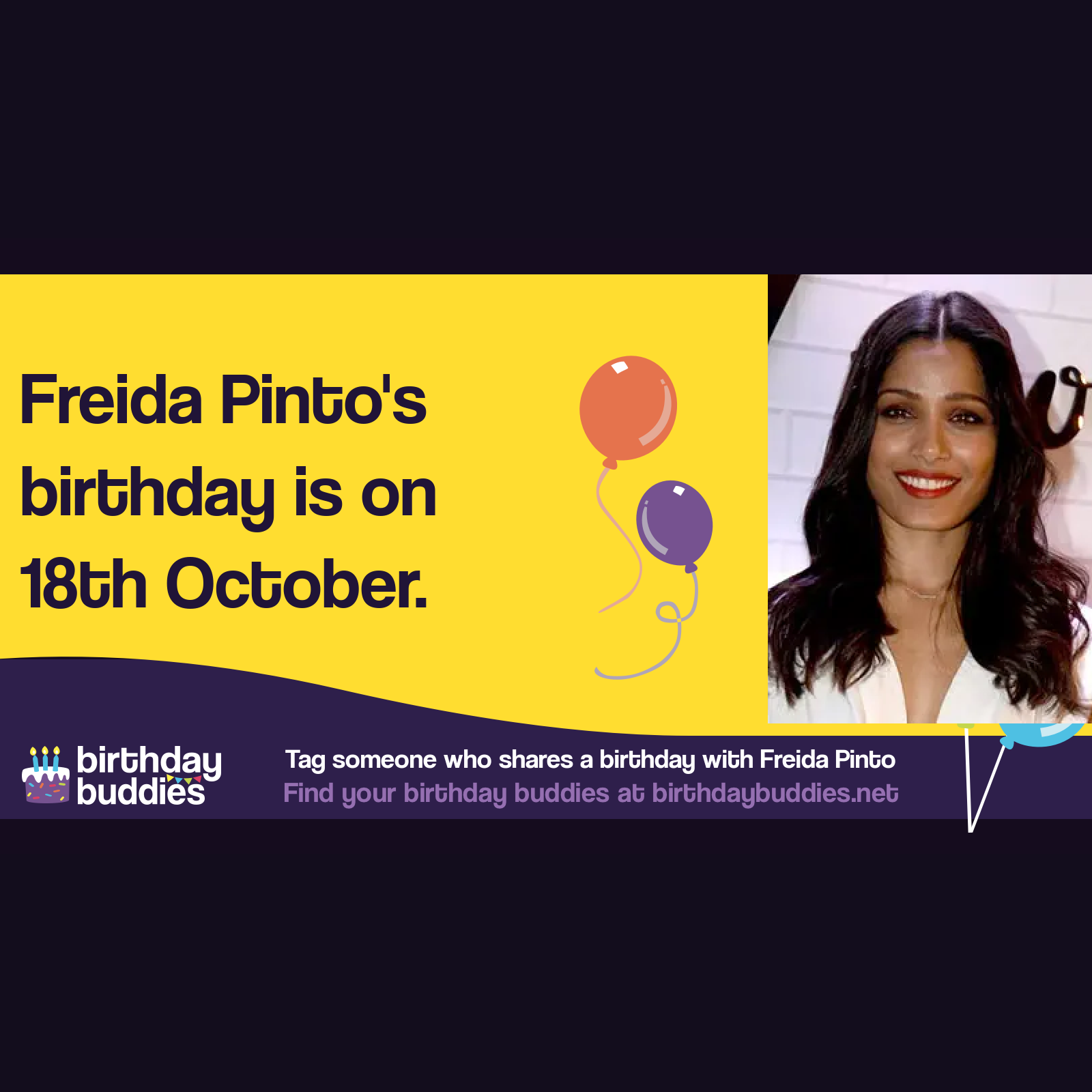 Freida Pinto's birthday is 18th October 1984