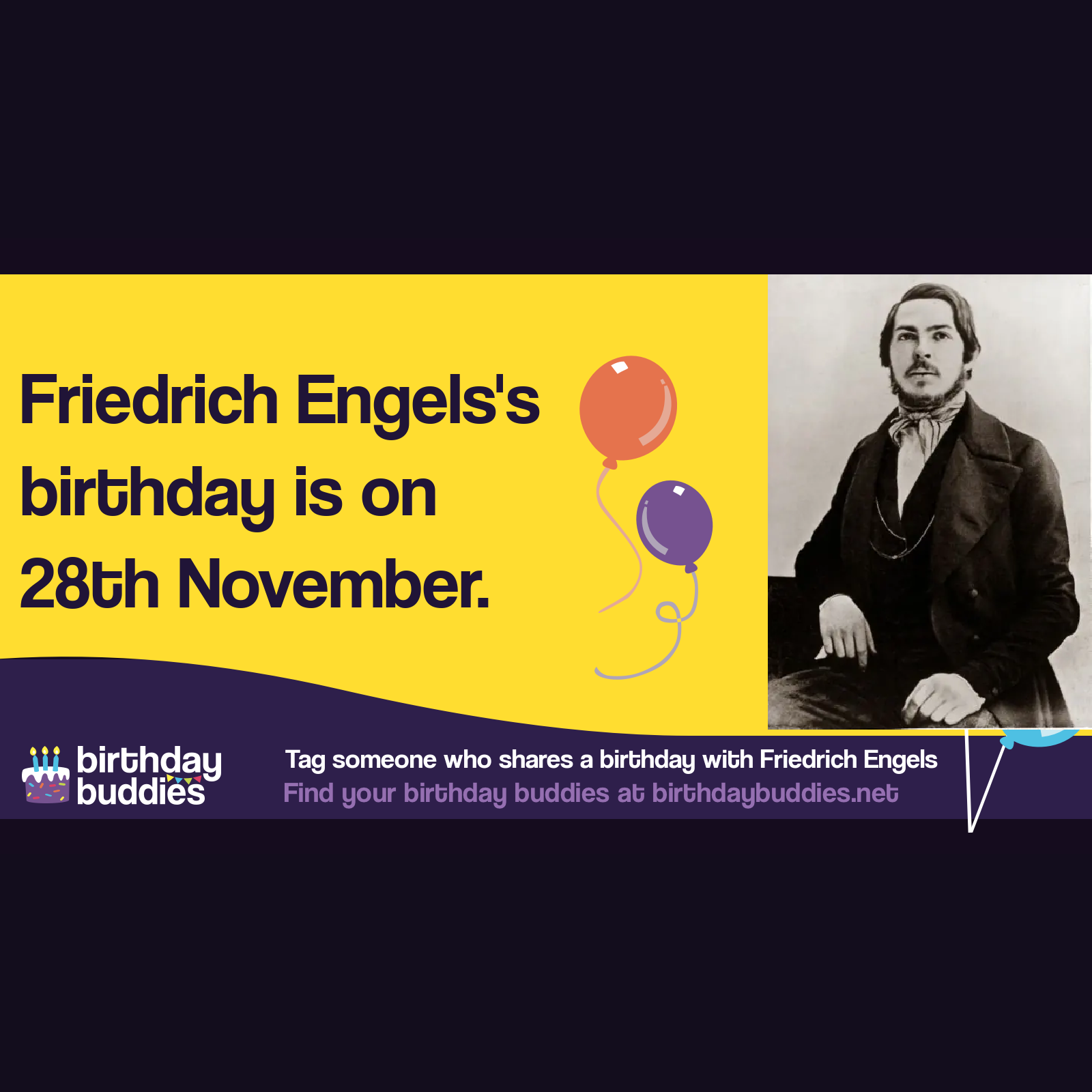 Friedrich Engels's birthday was 28th November 1820