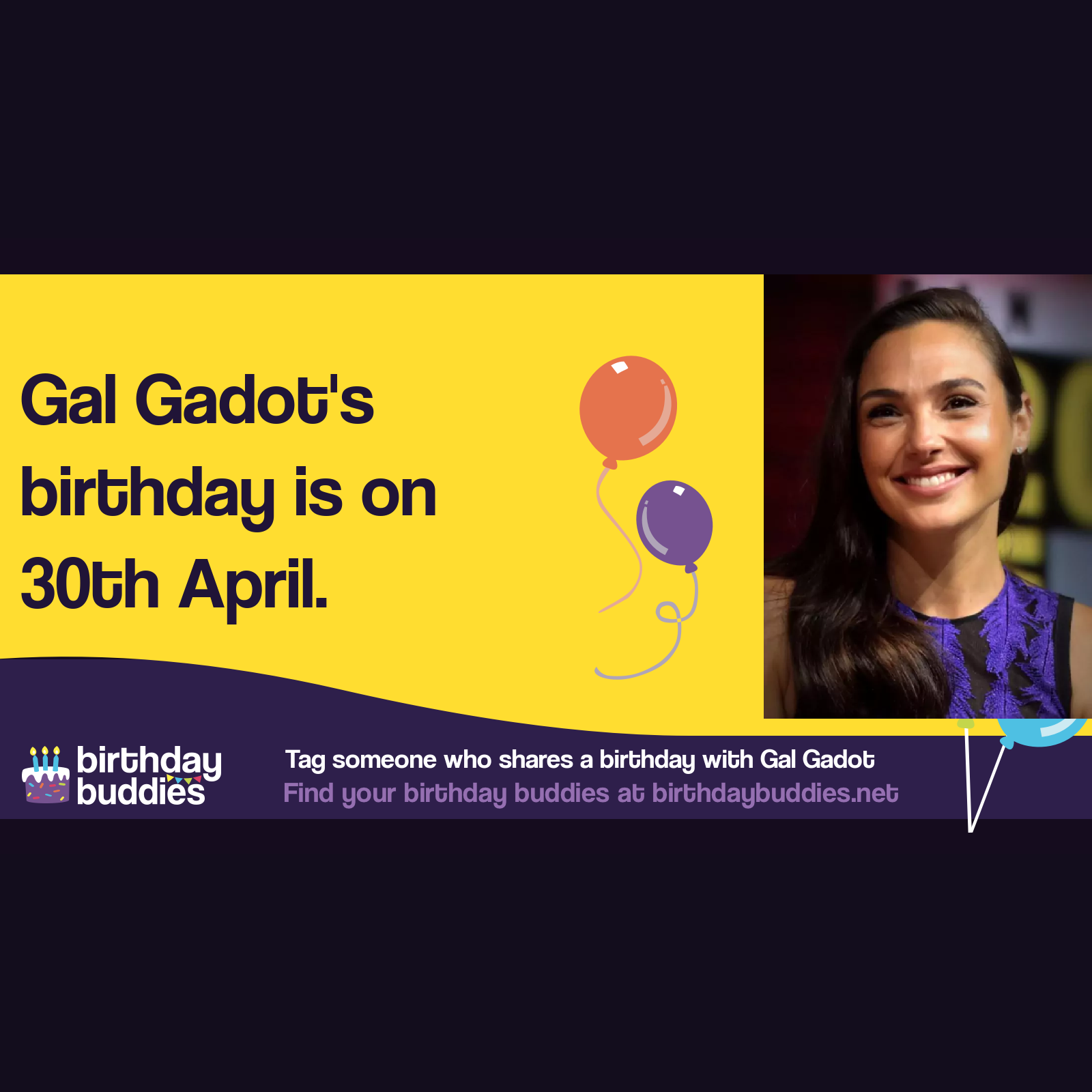 Gal Gadot's birthday is 30th April 1985
