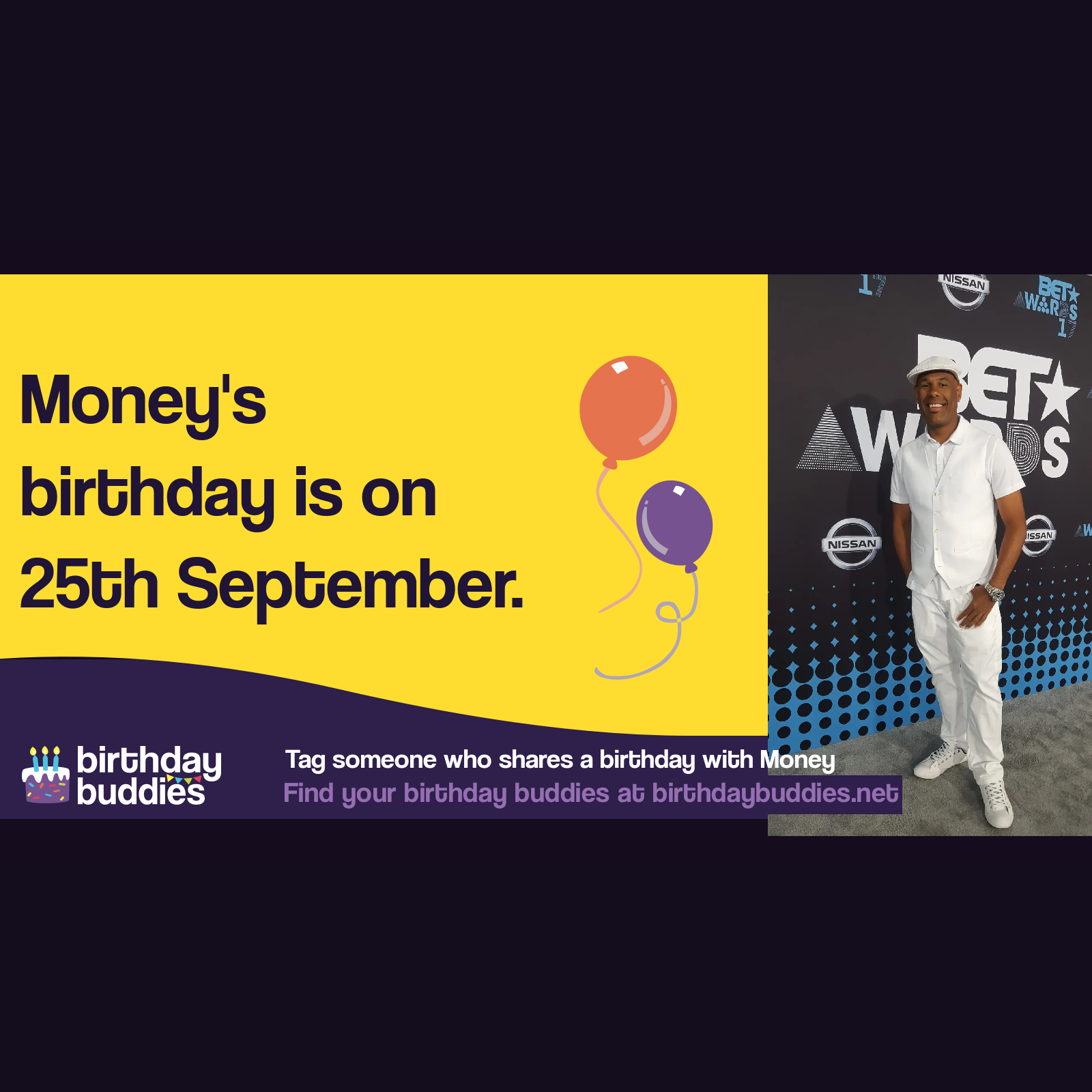Money's birthday is 25th September 1996