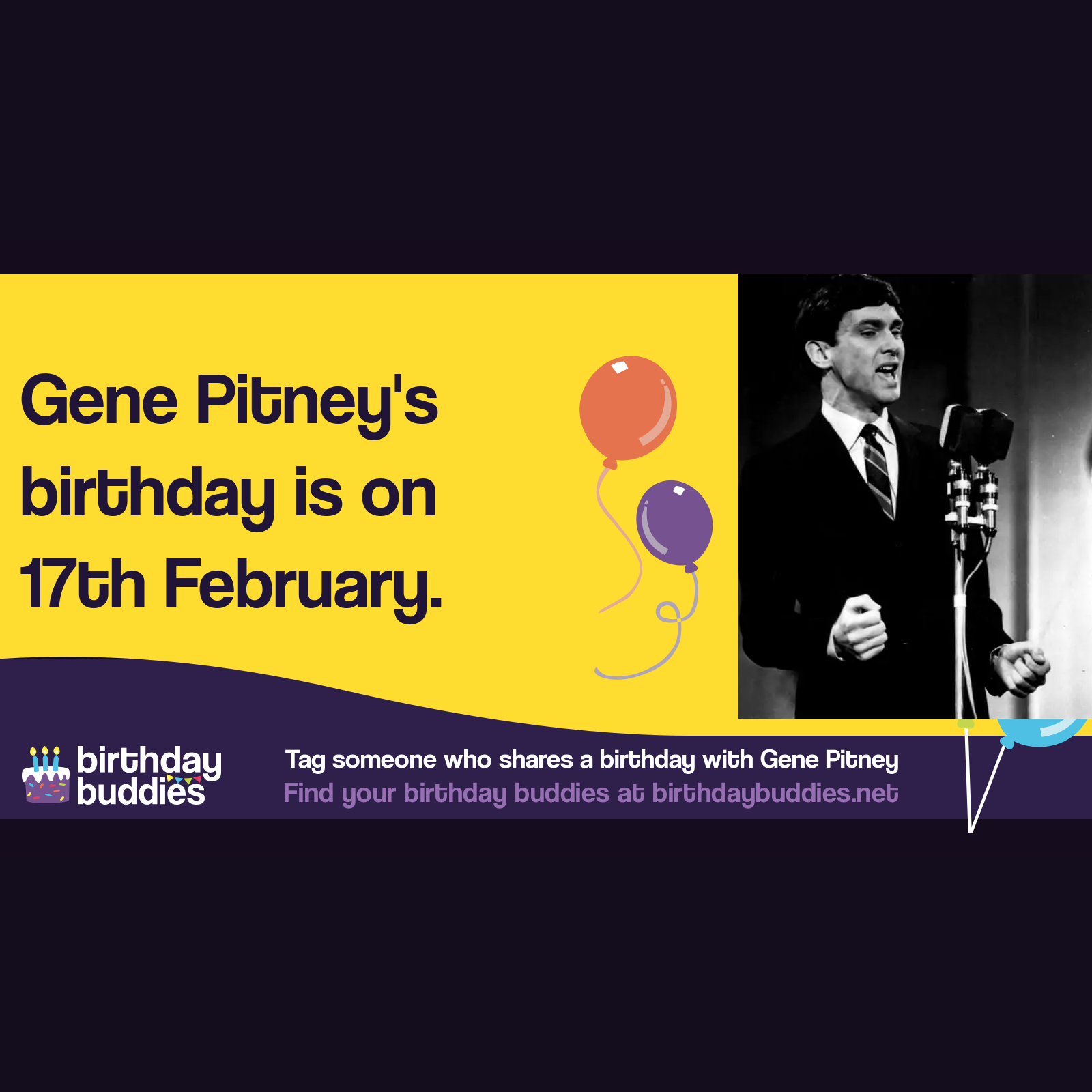 Gene Pitney's birthday was 17th February 1940